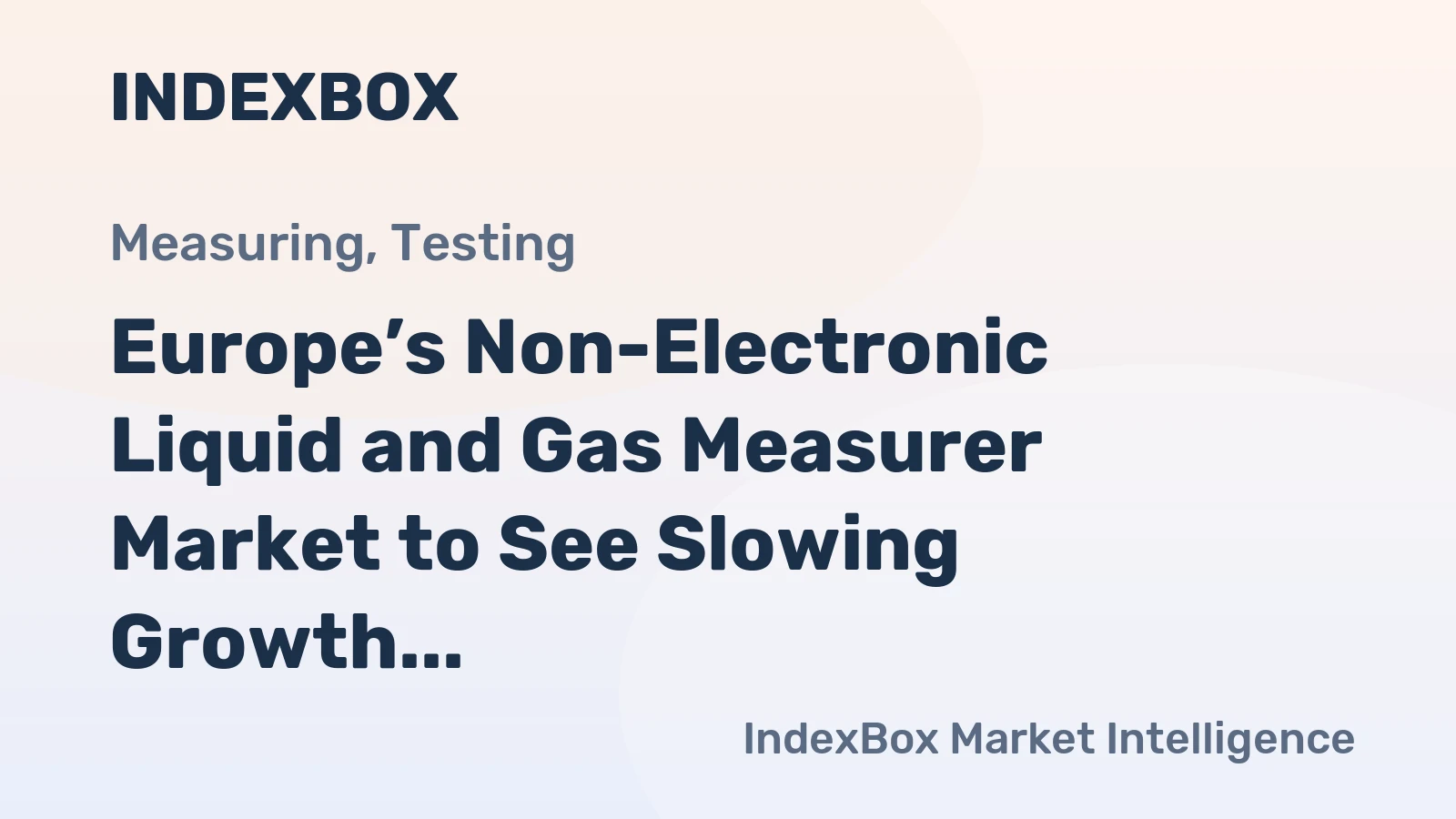 Europe’s Non-Electronic Liquid and Gas Measurer Market to See Slowing Growth With a 2.3% CAGR Through 2035
