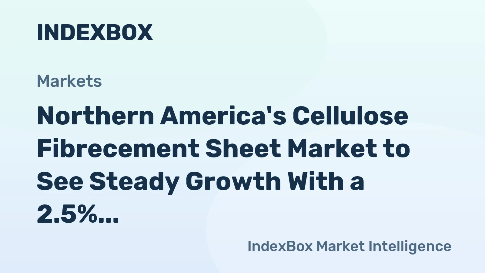 Northern America's Cellulose Fibrecement Sheet Market to See Steady Growth With a 2.5% CAGR in Value