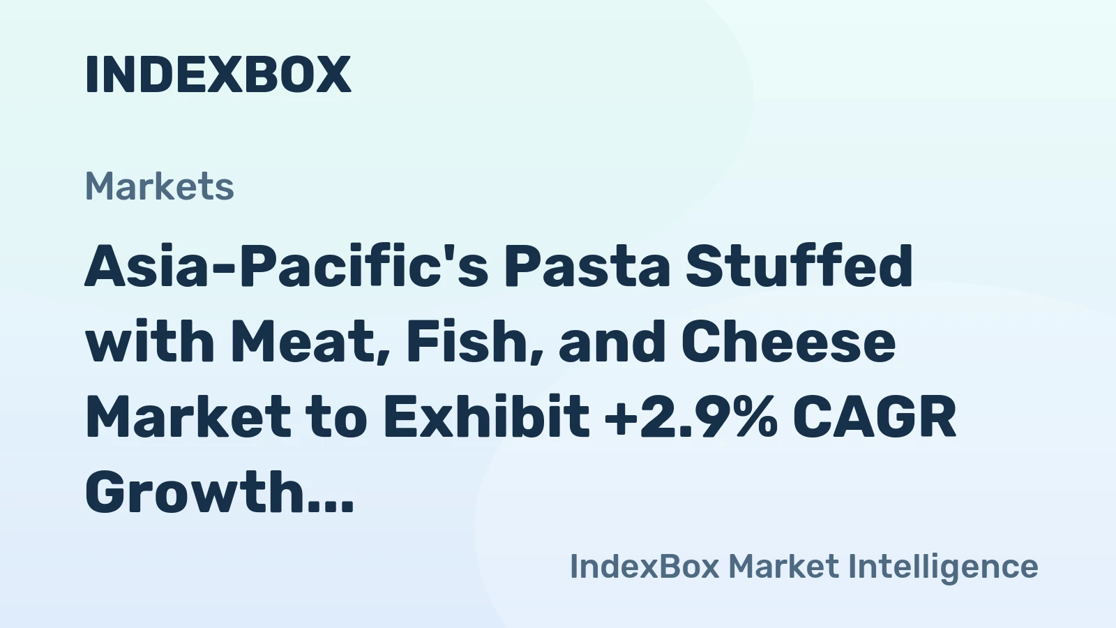 Asia-Pacific's Pasta Stuffed with Meat, Fish, and Cheese Market to Exhibit +2.9% CAGR Growth from 2024 to 2035