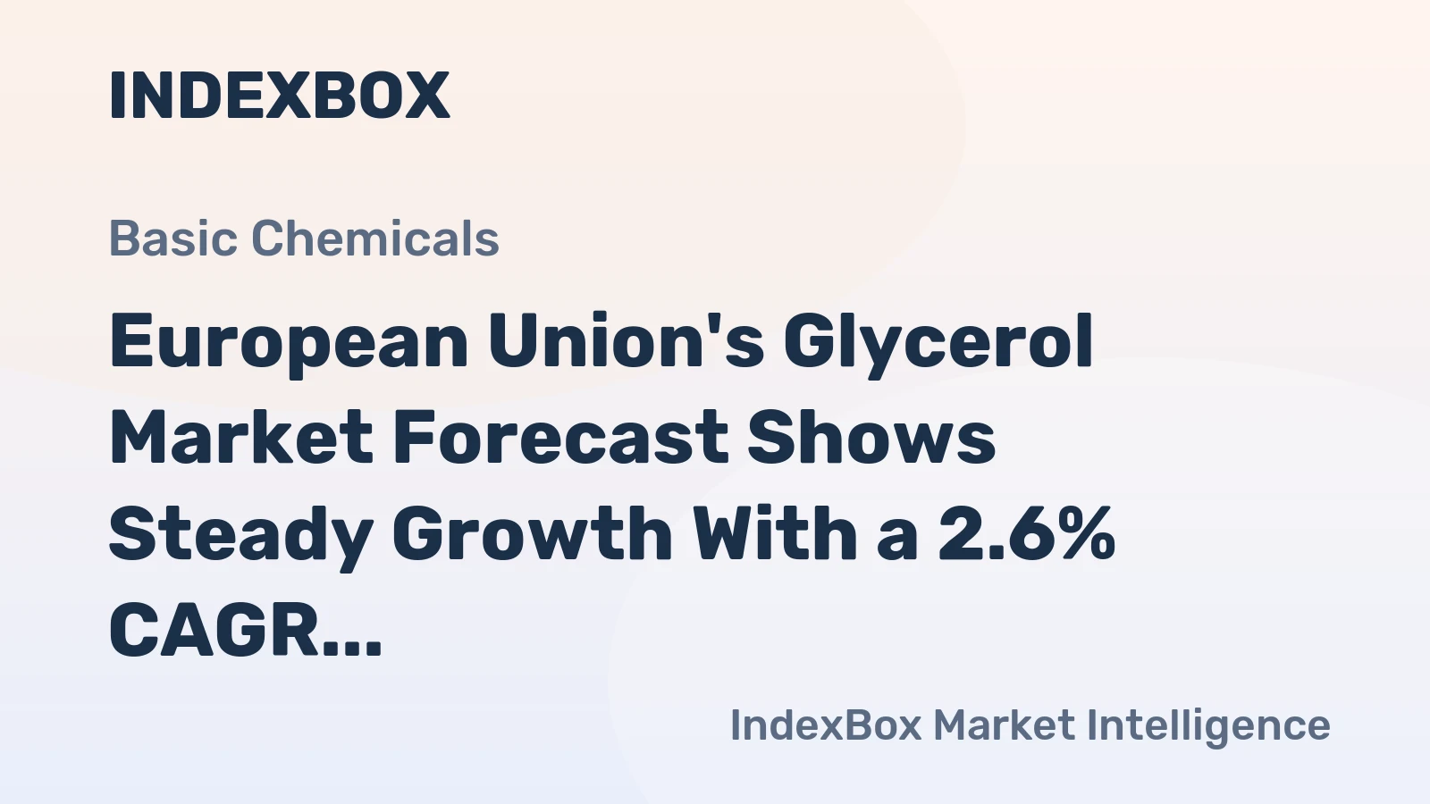 European Union's Glycerol Market Forecast Shows Steady Growth With a 2.6% CAGR in Value