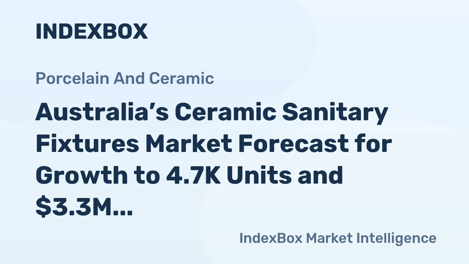 Australia’s Ceramic Sanitary Fixtures Market Forecast for Growth to 4.7K Units and $3.3M After Recent Slump