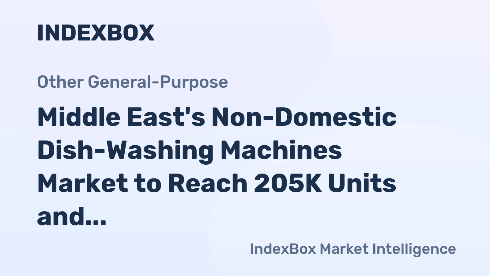 Middle East's Non-Domestic Dish-Washing Machines Market to Reach 205K Units and $355M by 2035