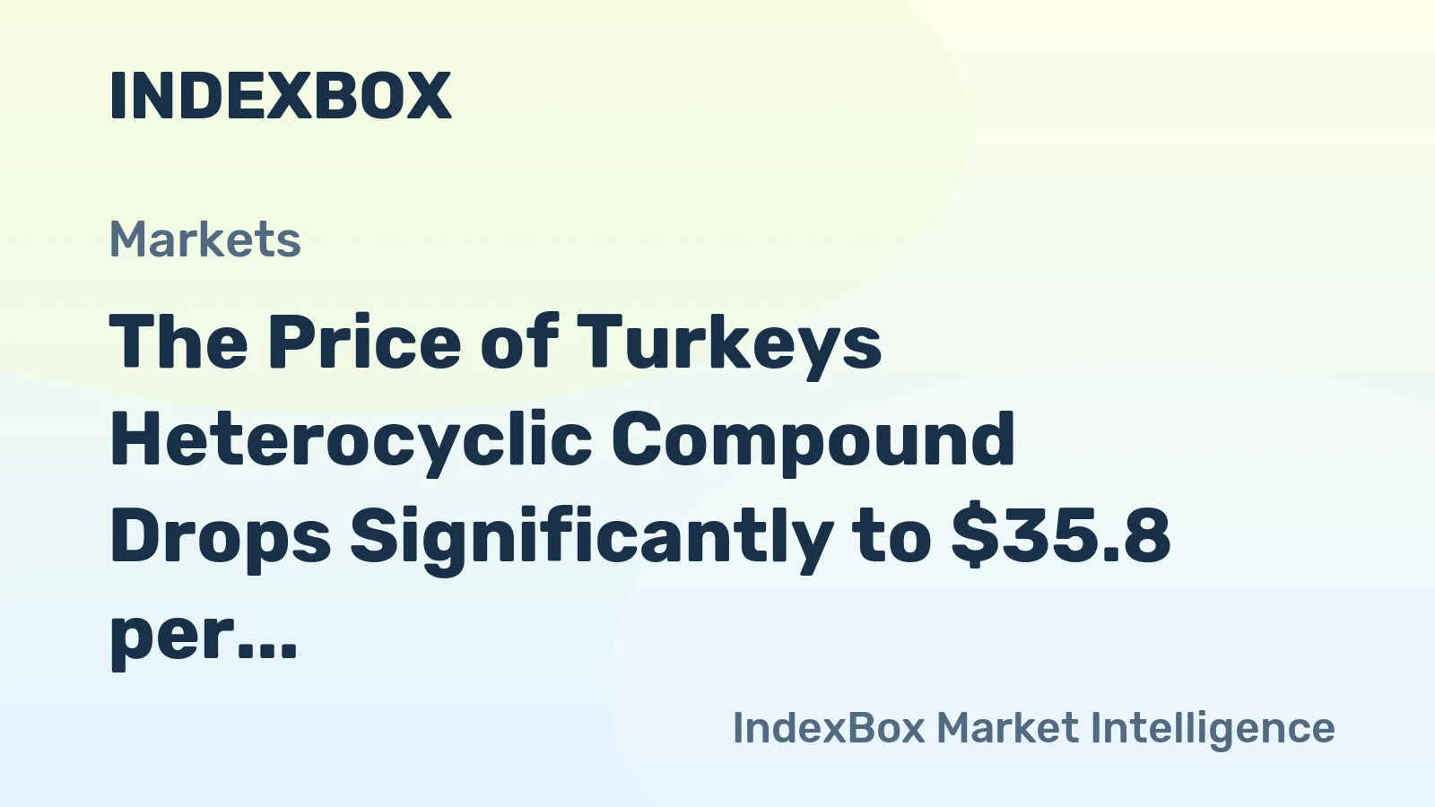 The Price of Turkeys Heterocyclic Compound Drops Significantly to $35.8 per kg