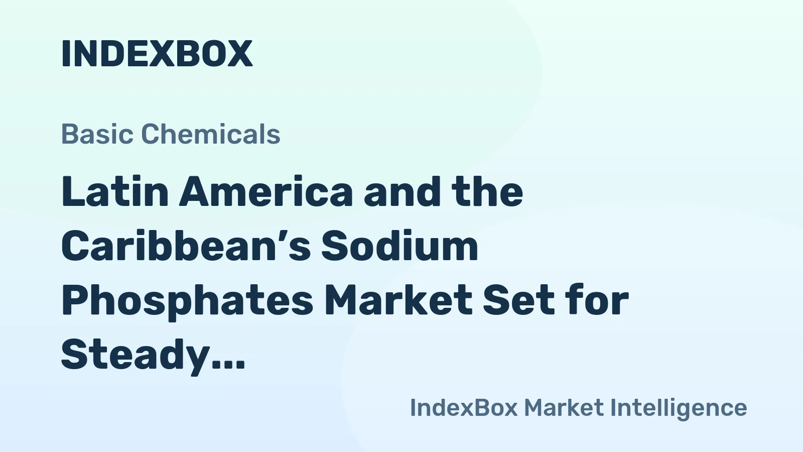 Latin America and the Caribbean’s Sodium Phosphates Market Set for Steady Growth with a 2.6% CAGR in Value