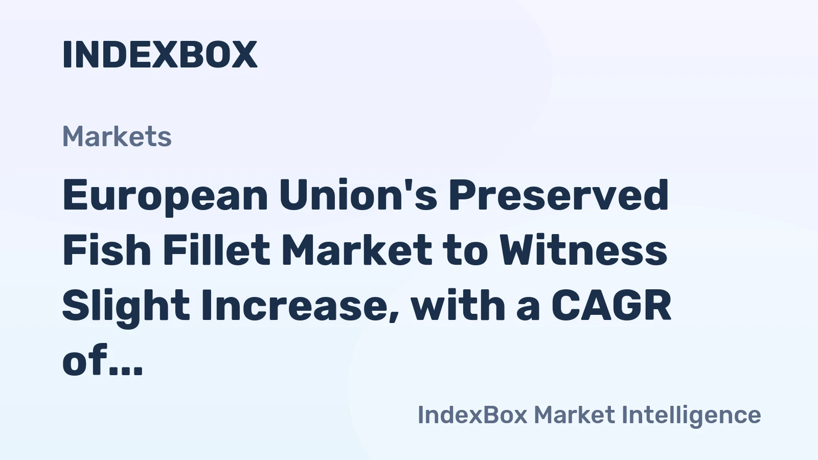 European Union's Preserved Fish Fillet Market to Witness Slight Increase, with a CAGR of +1.4% from 2024 to 2035