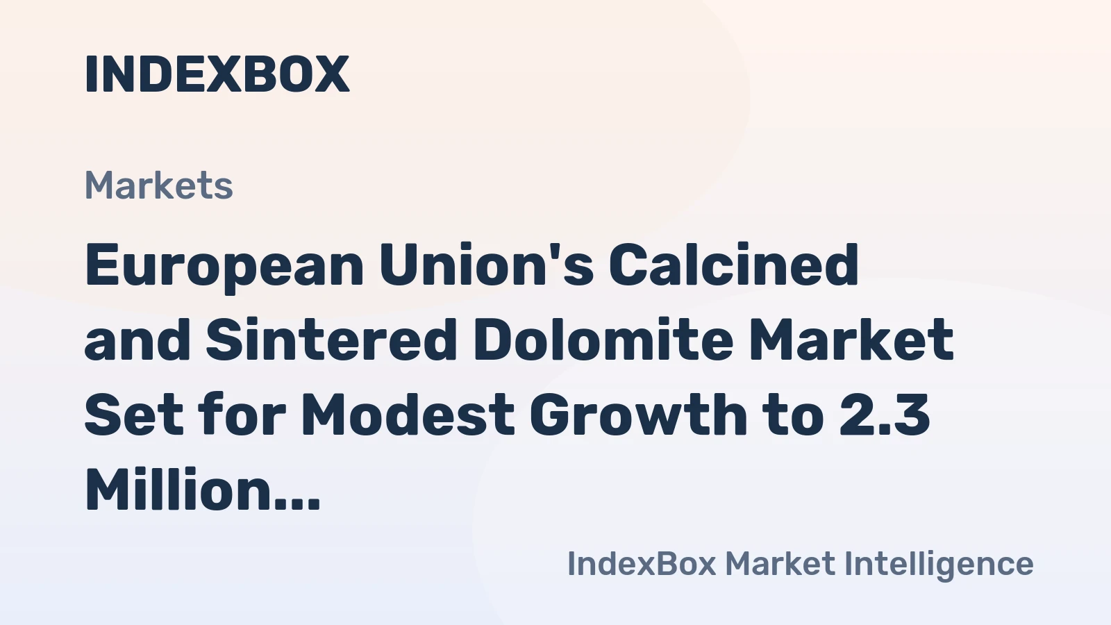 European Union's Calcined and Sintered Dolomite Market Set for Modest Growth to 2.3 Million Tons and $654 Million by 2035