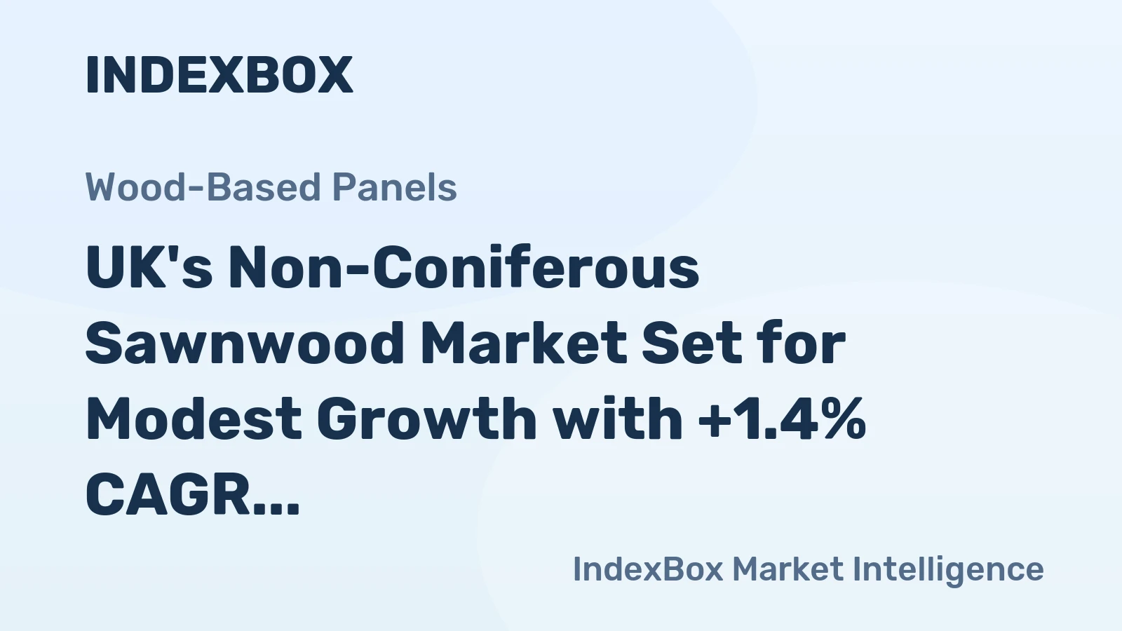 UK's Non-Coniferous Sawnwood Market Set for Modest Growth with +1.4% CAGR Through 2035