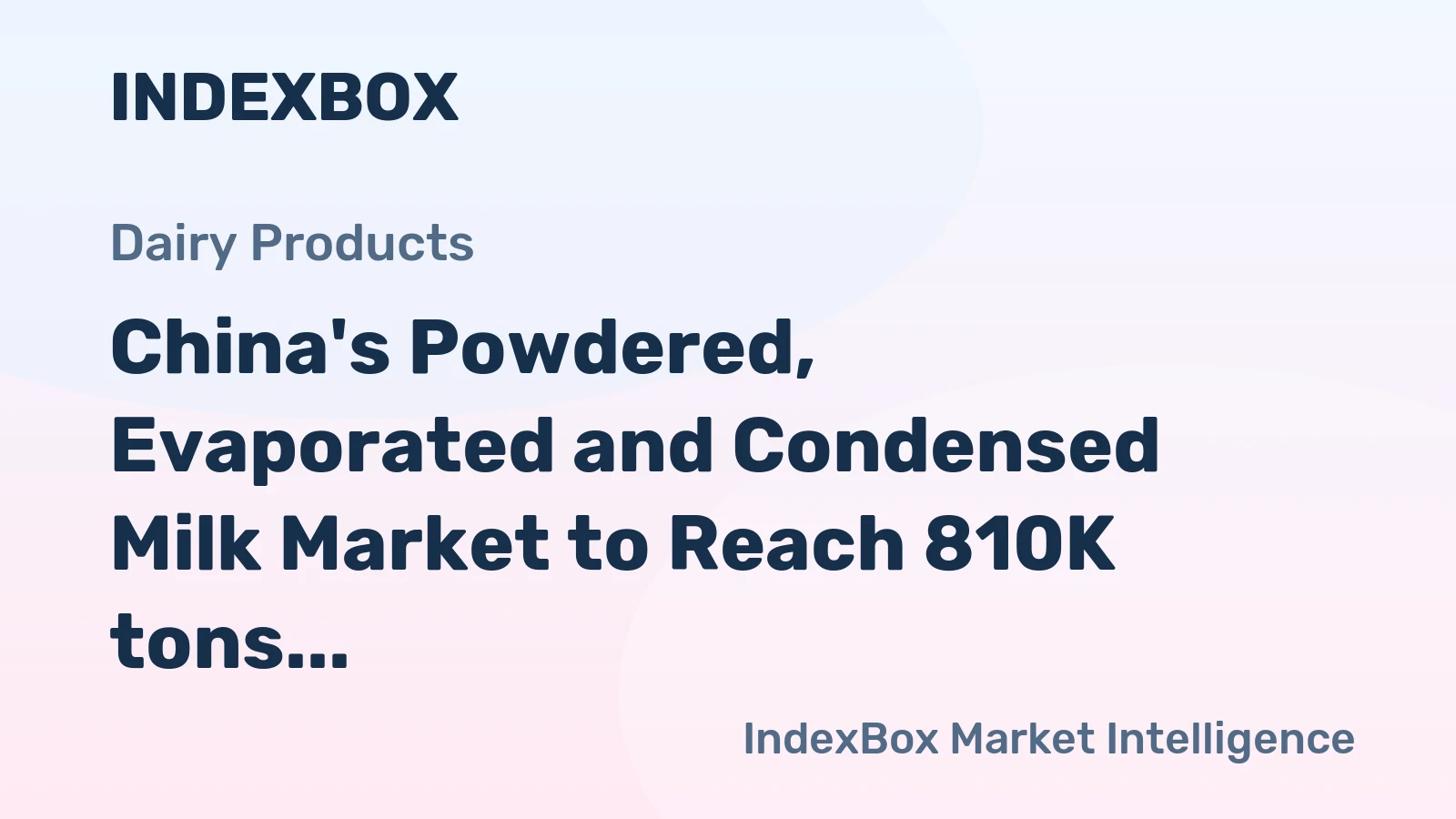 China's Powdered, Evaporated and Condensed Milk Market to Reach 810K tons and $2.9B by 2035