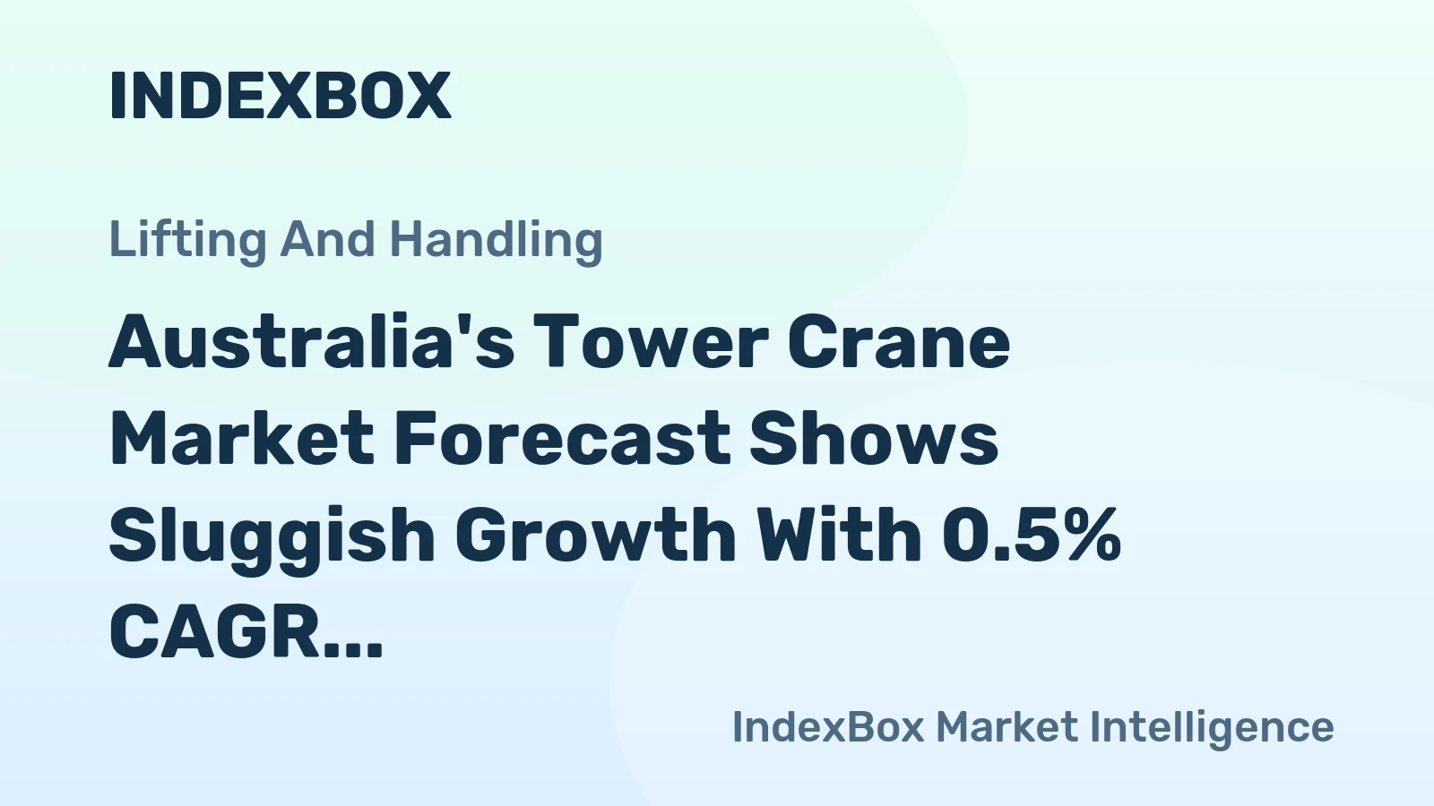 Australia's Tower Crane Market Forecast Shows Sluggish Growth With 0.5% CAGR