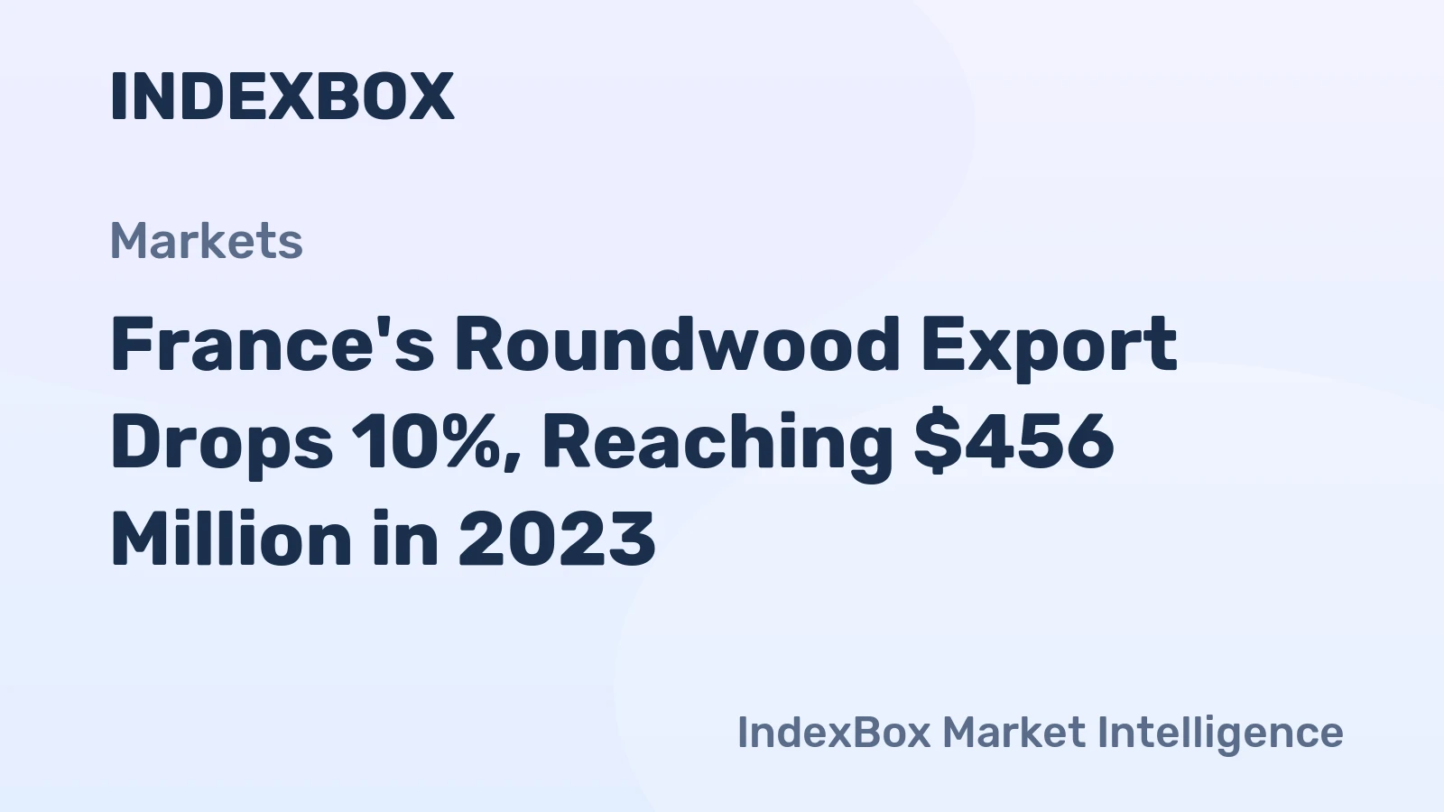France's Roundwood Export Drops 10%, Reaching $456 Million in 2023