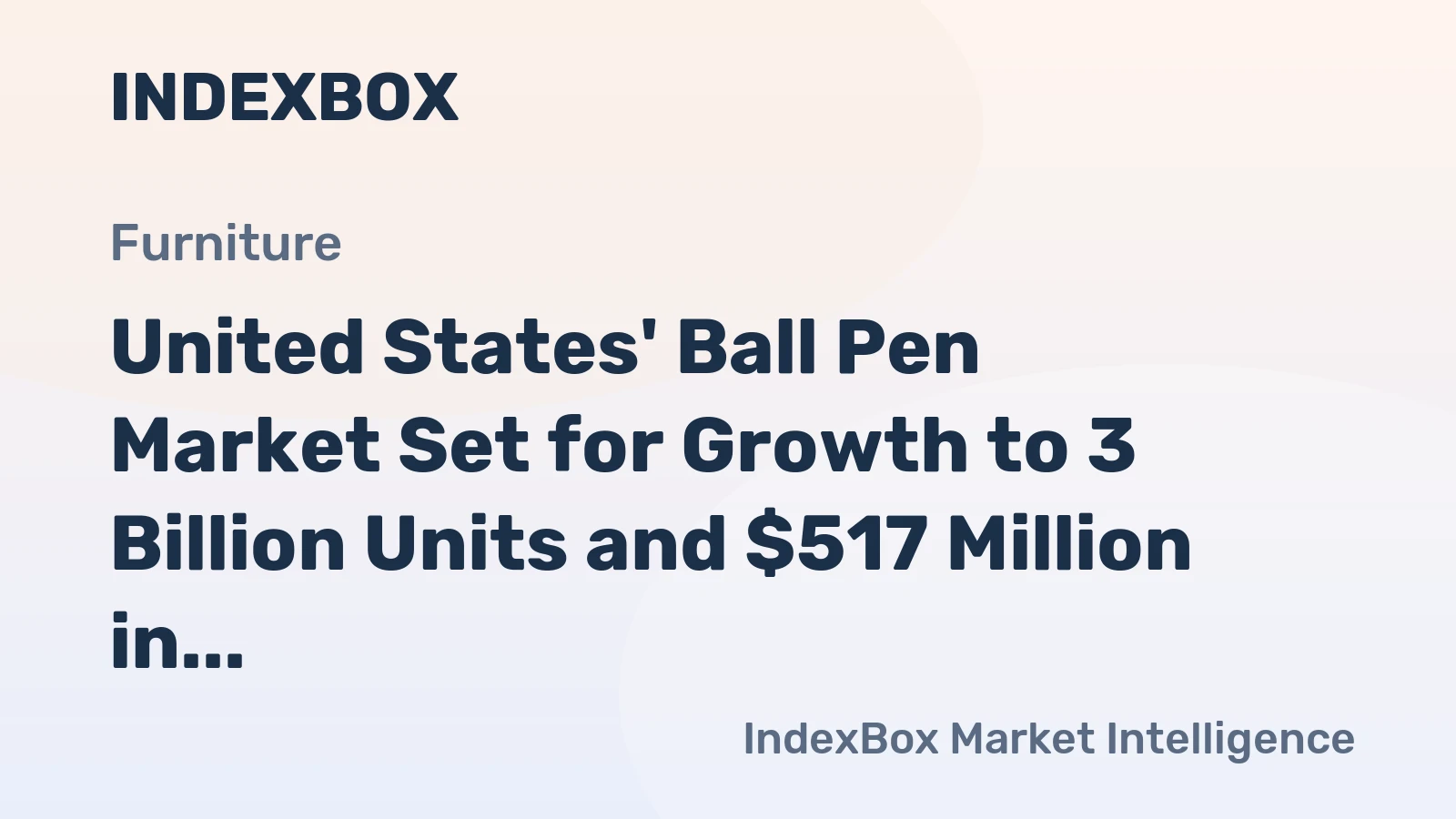 United States' Ball Pen Market Set for Growth to 3 Billion Units and $517 Million in Value