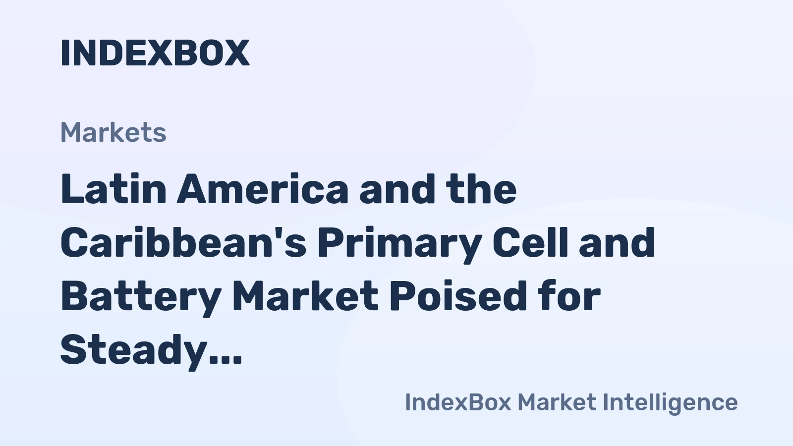 Latin America and the Caribbean's Primary Cell and Battery Market Poised for Steady Growth with a +1.8% CAGR in Value