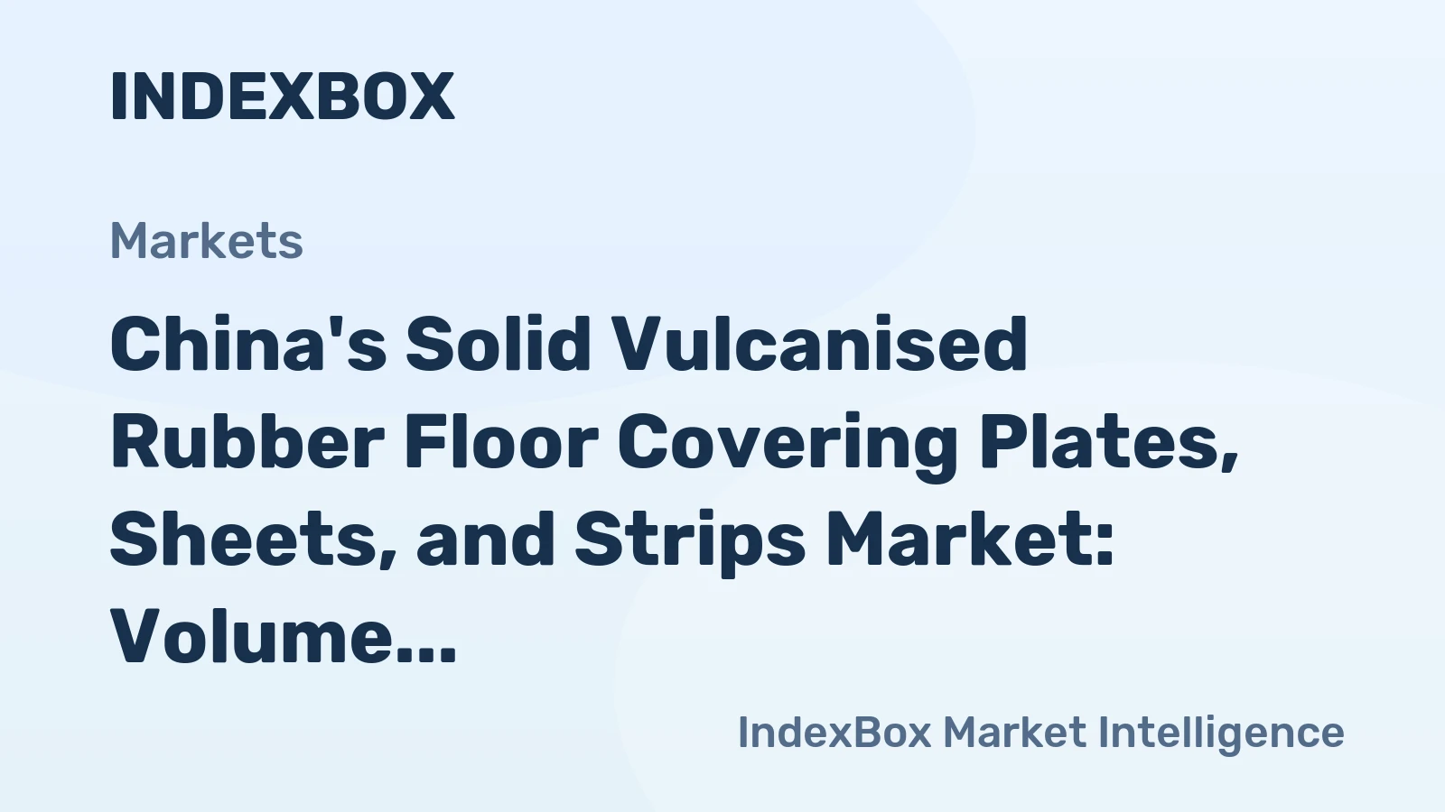 China's Solid Vulcanised Rubber Floor Covering Plates, Sheets, and Strips Market: Volume Expected to Reach 239K Tons by 2035, Value to Reach $533M