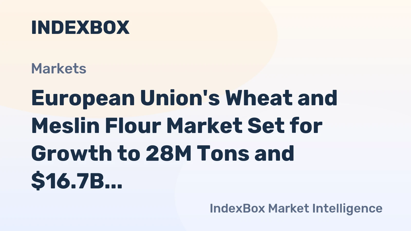 European Union's Wheat and Meslin Flour Market Set for Growth to 28M Tons and $16.7B