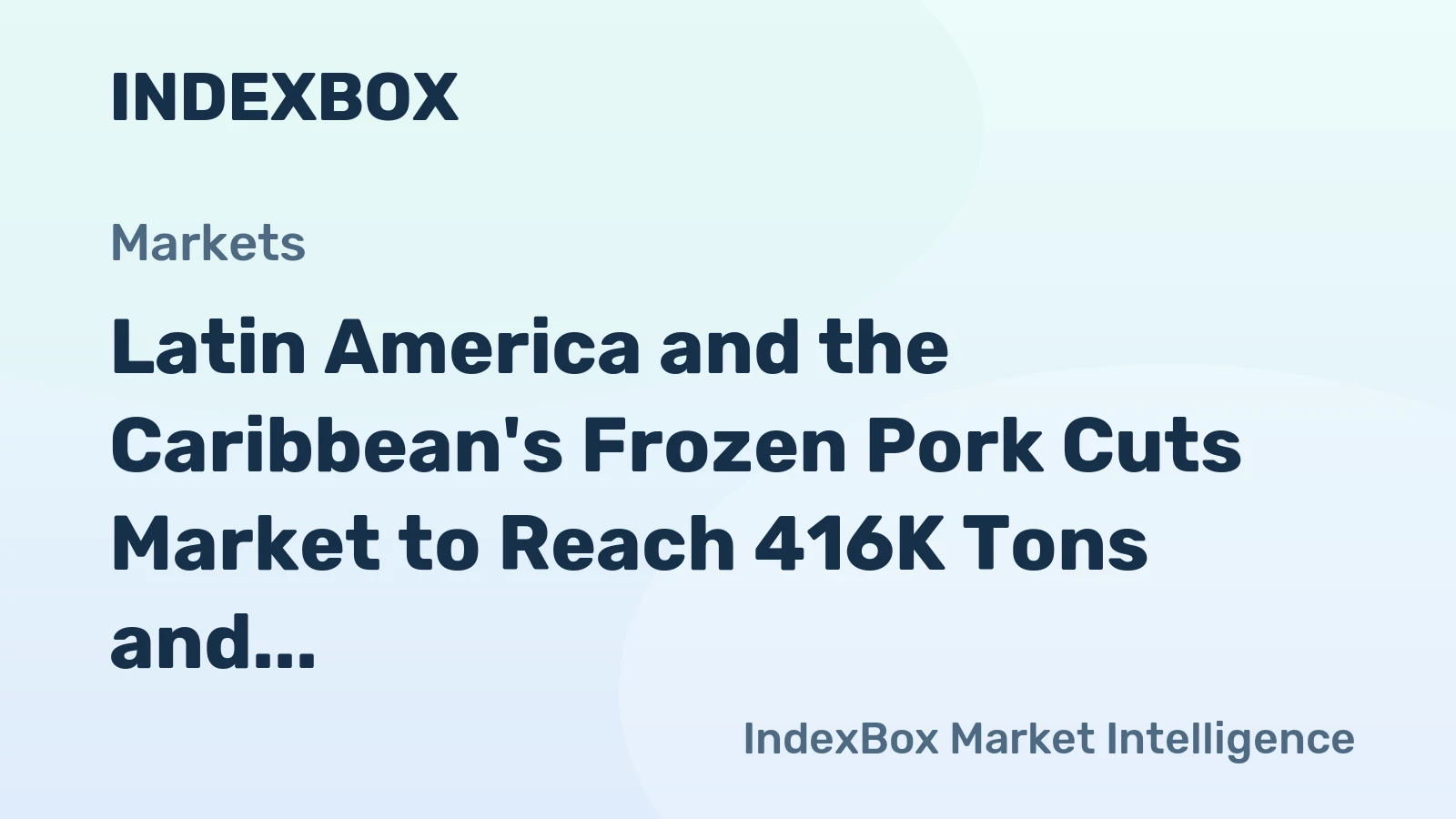 Latin America and the Caribbean's Frozen Pork Cuts Market to Reach 416K Tons and $1.1 Billion