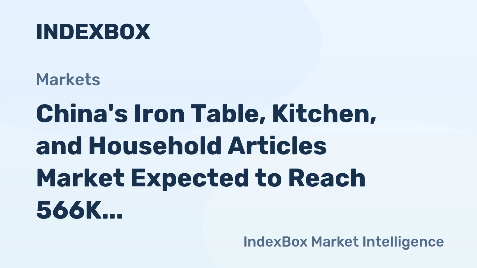 China's Iron Table, Kitchen, and Household Articles Market Expected to Reach 566K tons and $2.7B by 2035