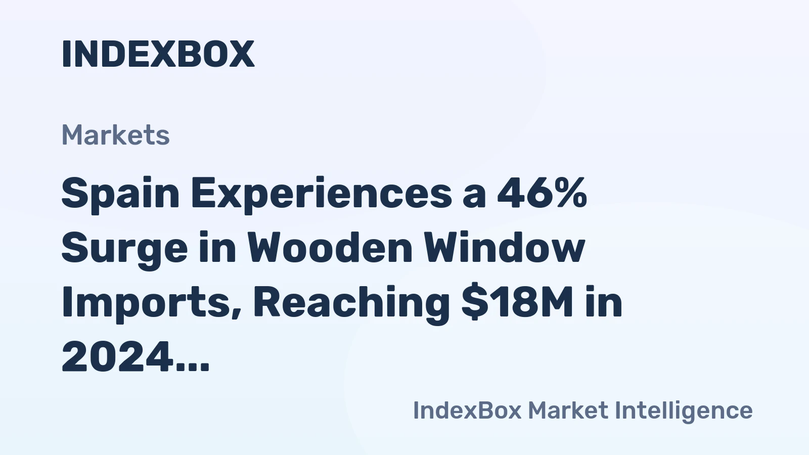 Spain Experiences a 46% Surge in Wooden Window Imports, Reaching $18M in 2024
