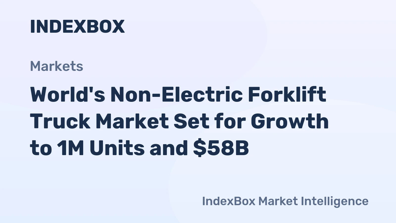 World's Non-Electric Forklift Truck Market Set for Growth to 1M Units and $58B