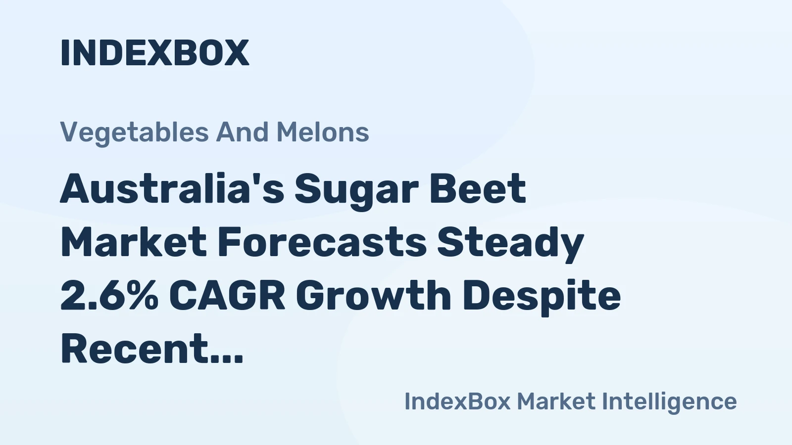 Australia's Sugar Beet Market Forecasts Steady 2.6% CAGR Growth Despite Recent Volatility