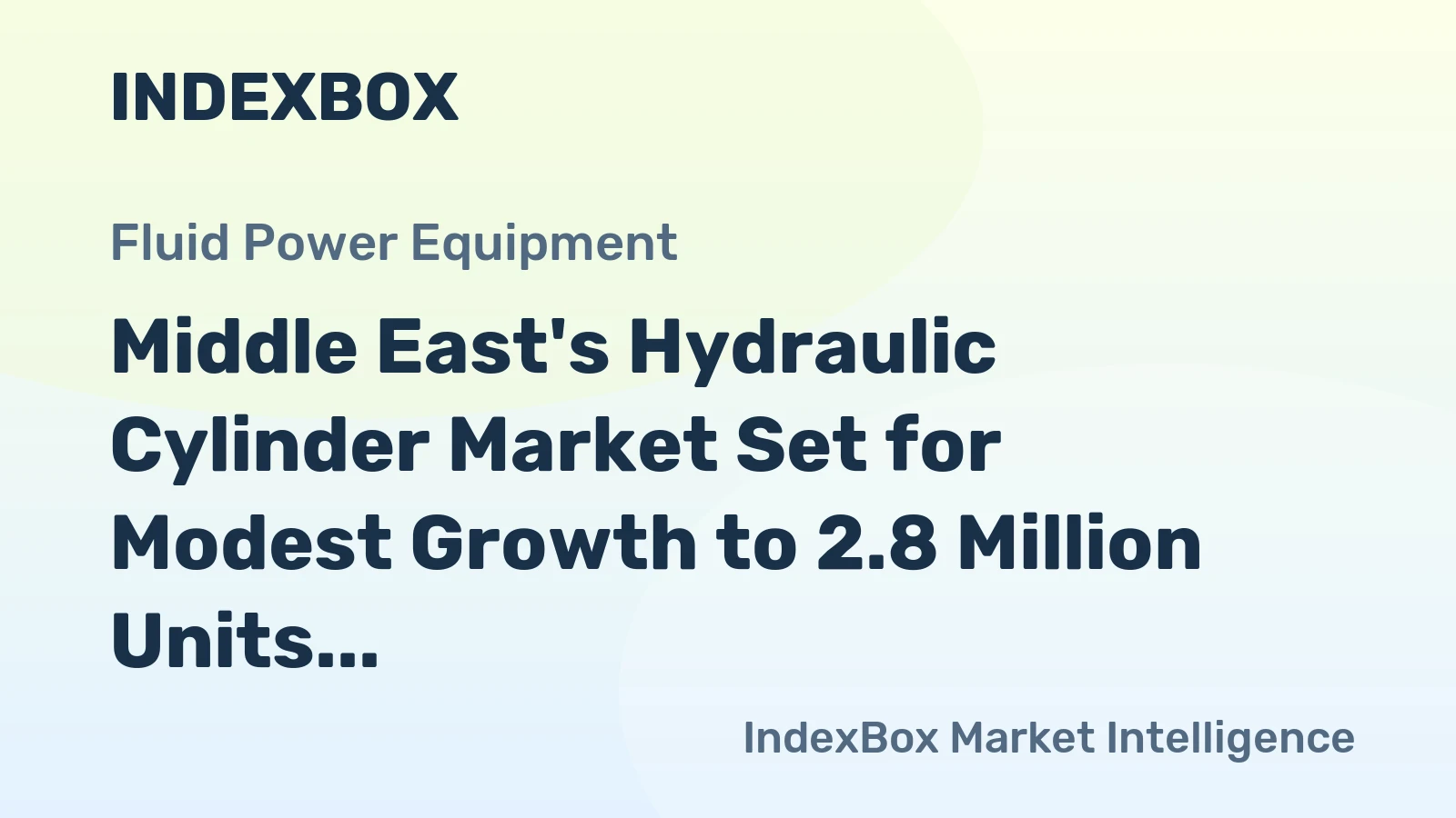 Middle East's Hydraulic Cylinder Market Set for Modest Growth to 2.8 Million Units and $1.1 Billion