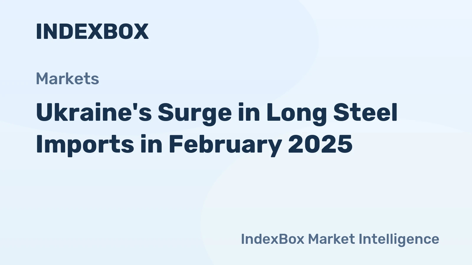 Ukraine's Surge in Long Steel Imports in February 2025