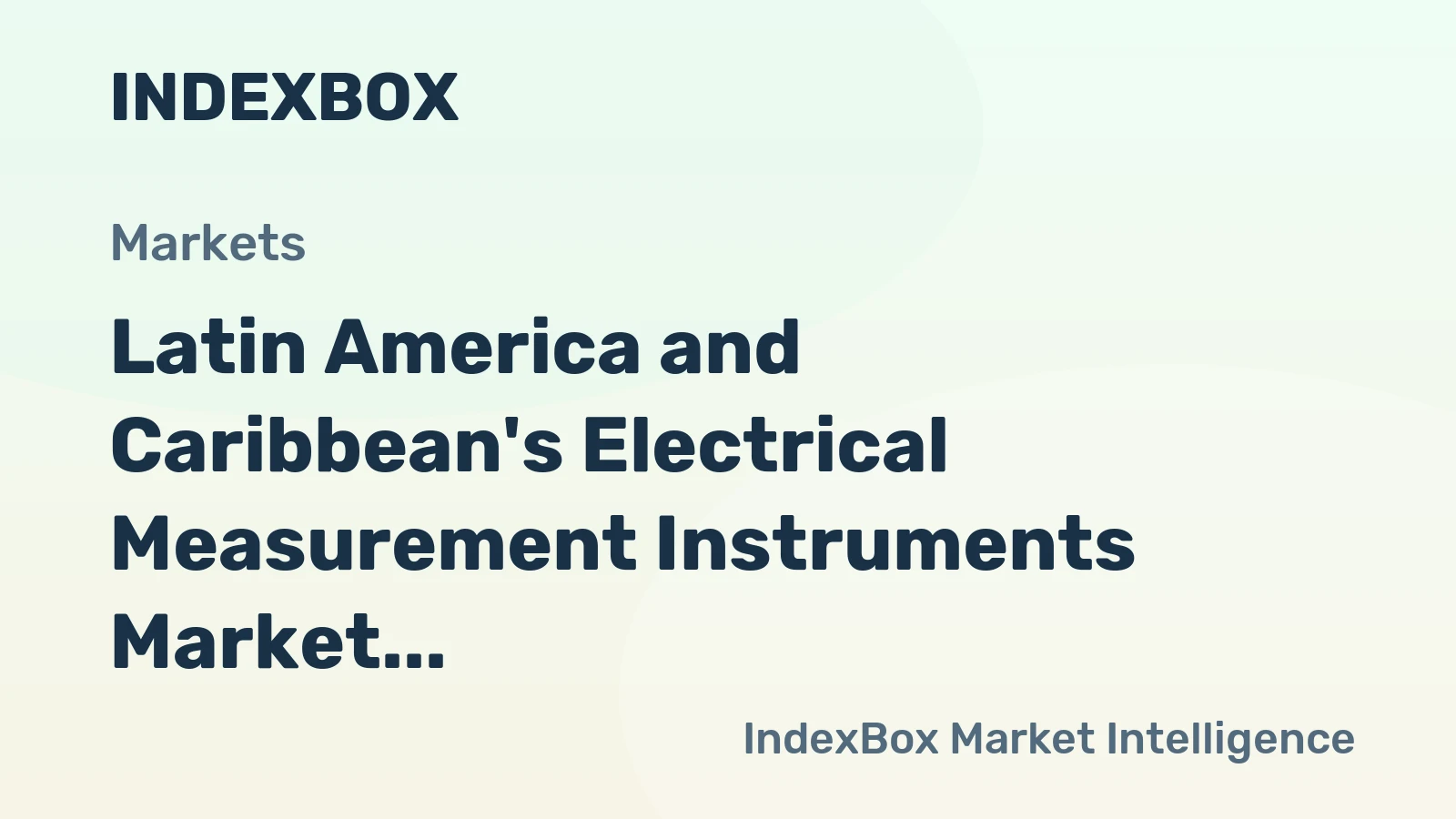 Latin America and Caribbean's Electrical Measurement Instruments Market to Grow at a Slow +0.1% CAGR by 2035