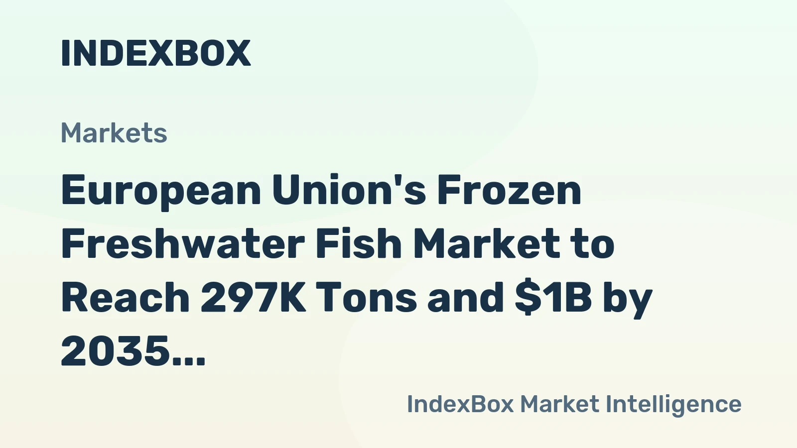 European Union's Frozen Freshwater Fish Market to Reach 297K Tons and $1B by 2035