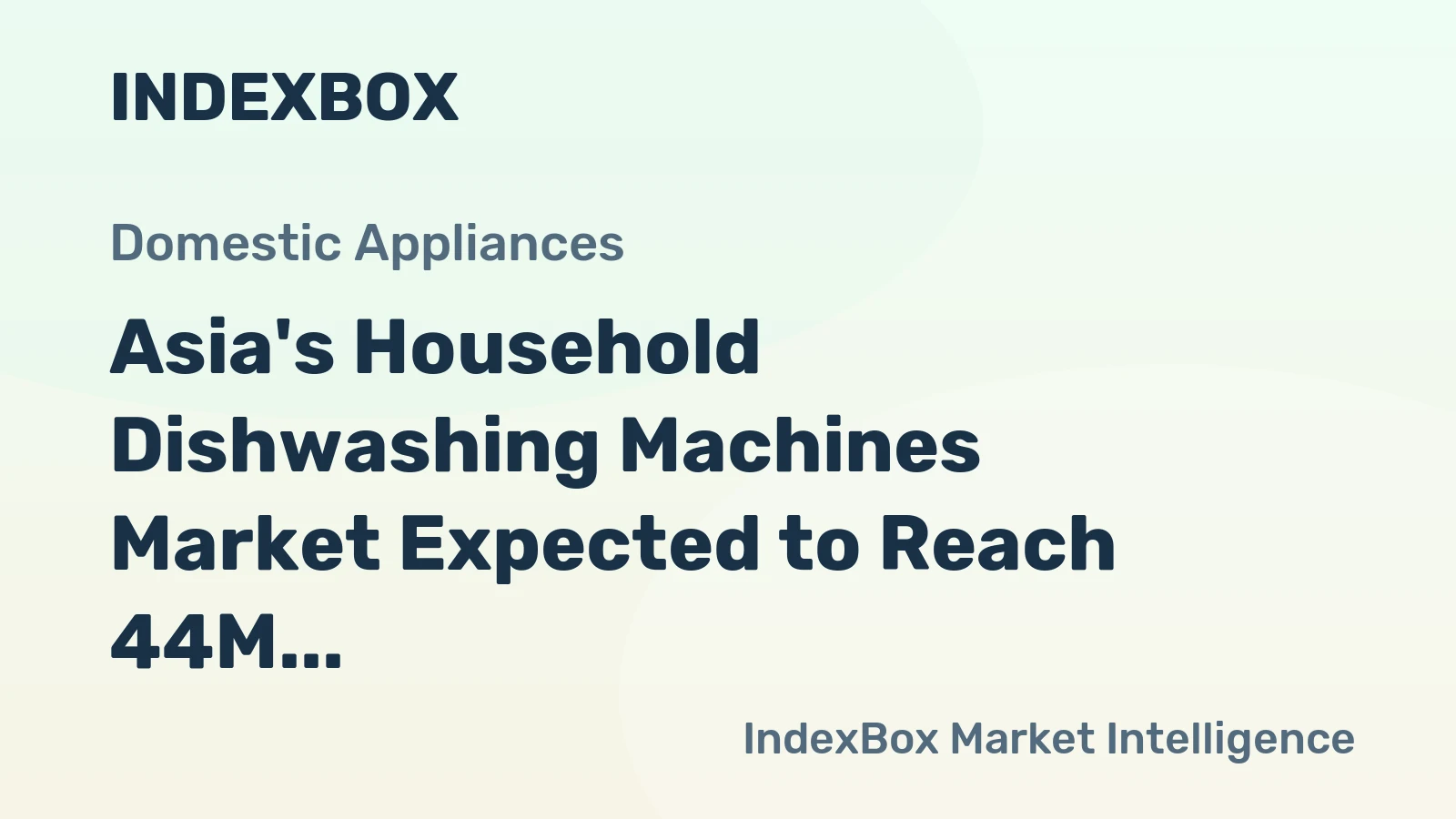 Asia's Household Dishwashing Machines Market Expected to Reach 44M Units and $13.4B by 2035