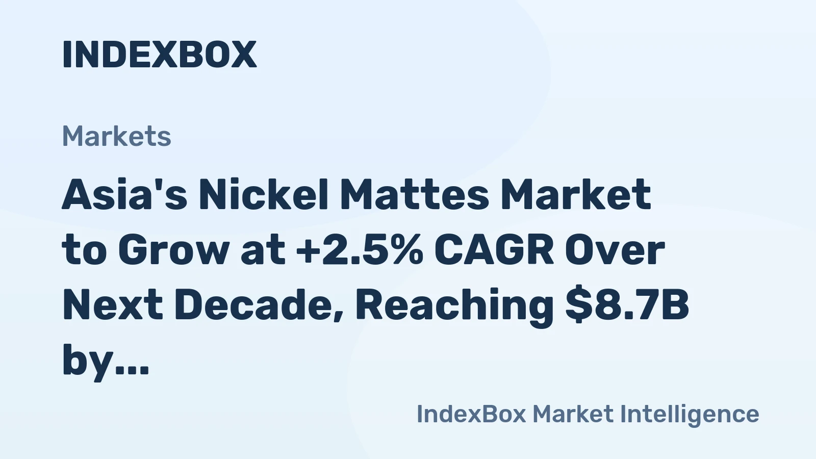 Asia's Nickel Mattes Market to Grow at +2.5% CAGR Over Next Decade, Reaching $8.7B by 2035