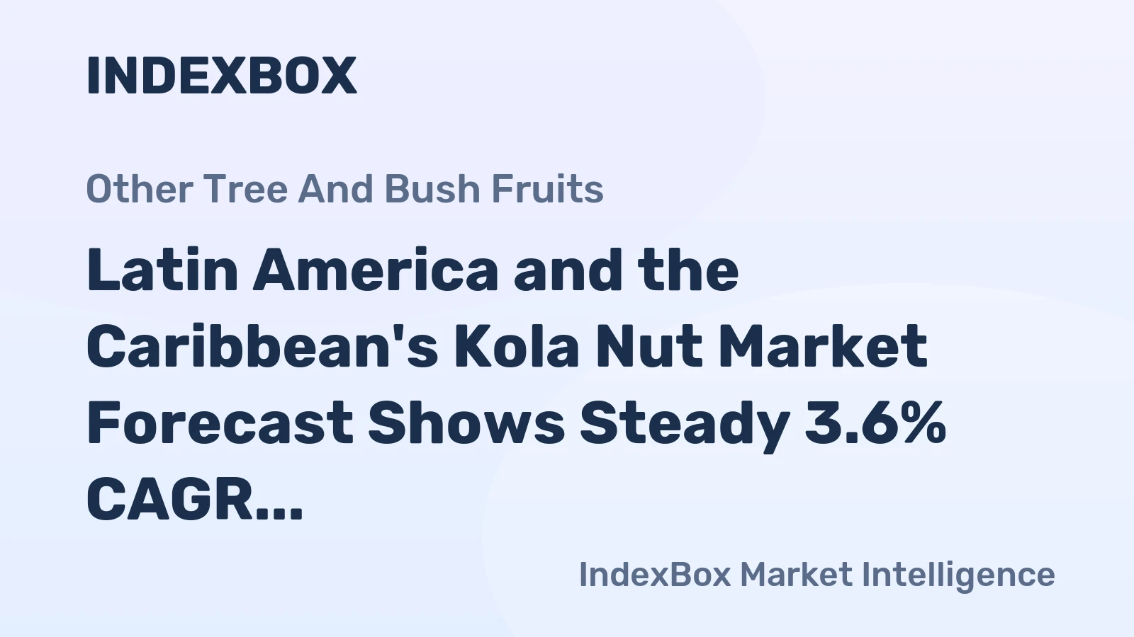 Latin America and the Caribbean's Kola Nut Market Forecast Shows Steady 3.6% CAGR Growth