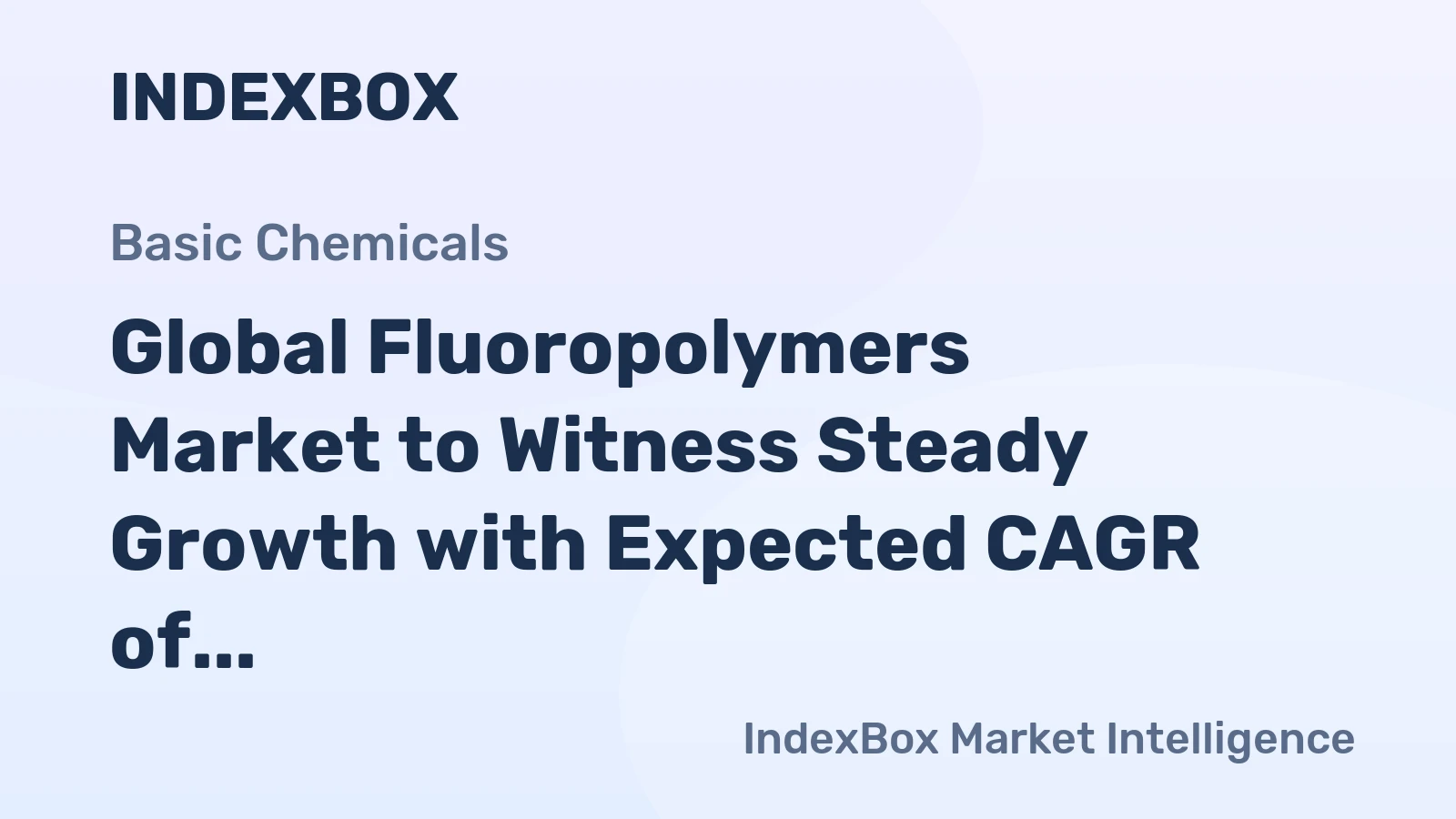 Global Fluoropolymers Market to Witness Steady Growth with Expected CAGR of +1.1% from 2024 to 2035