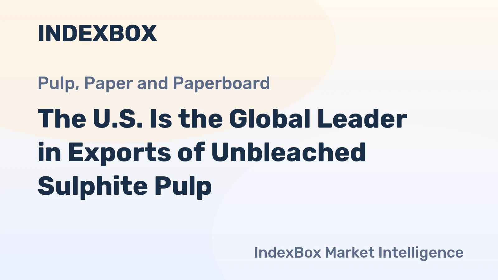 The U.S. Is the Global Leader in Exports of Unbleached Sulphite Pulp