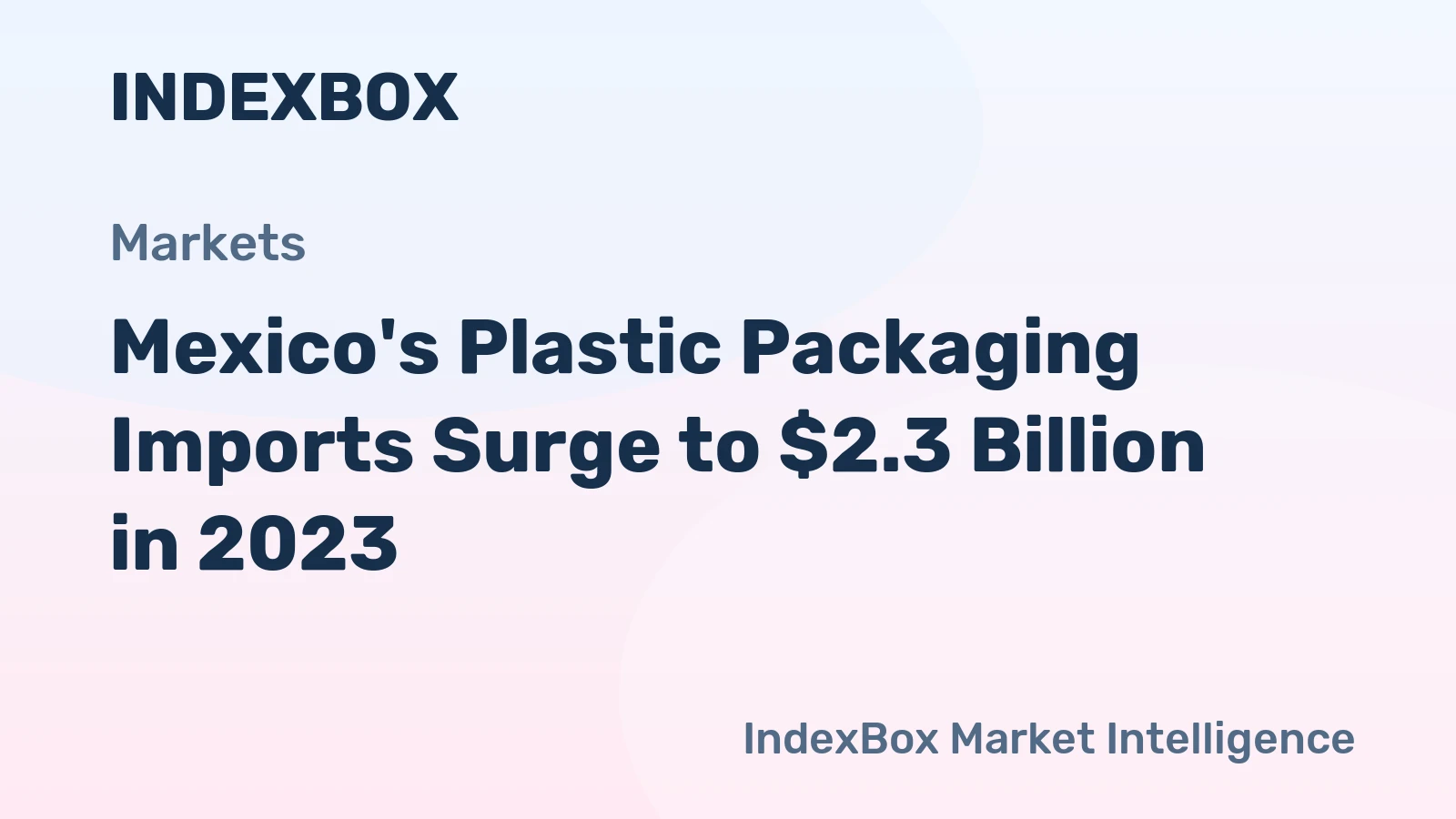 Mexico's Plastic Packaging Imports Surge to $2.3 Billion in 2023