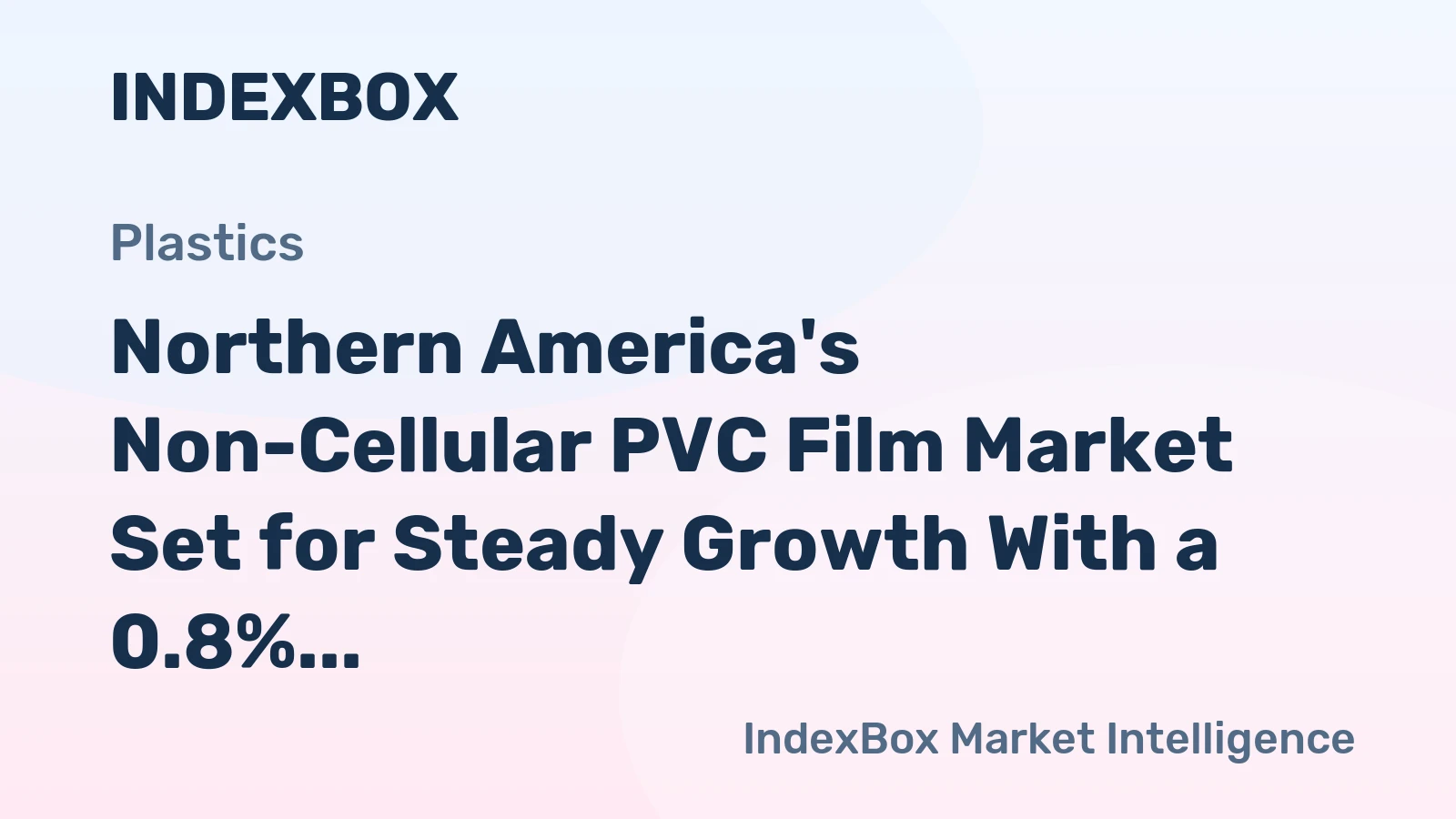 Northern America's Non-Cellular PVC Film Market Set for Steady Growth With a 0.8% CAGR in Value