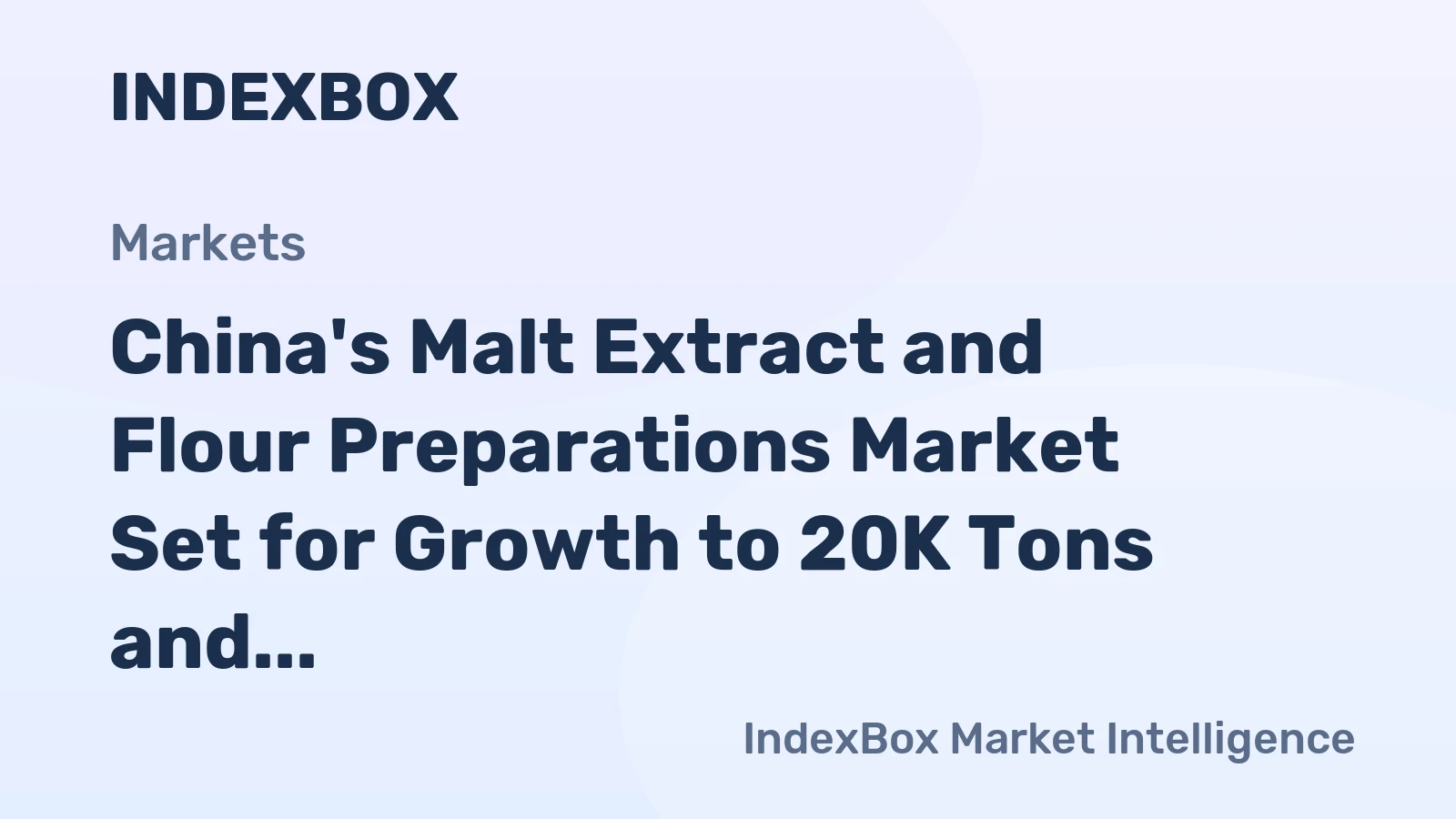 China's Malt Extract and Flour Preparations Market Set for Growth to 20K Tons and $175M