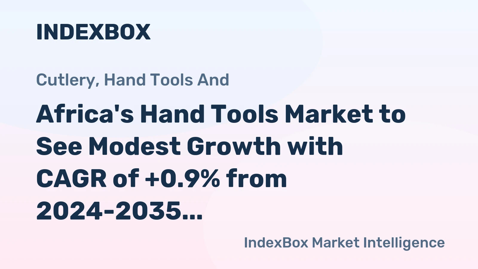 Africa's Hand Tools Market to See Modest Growth with CAGR of +0.9% from 2024-2035
