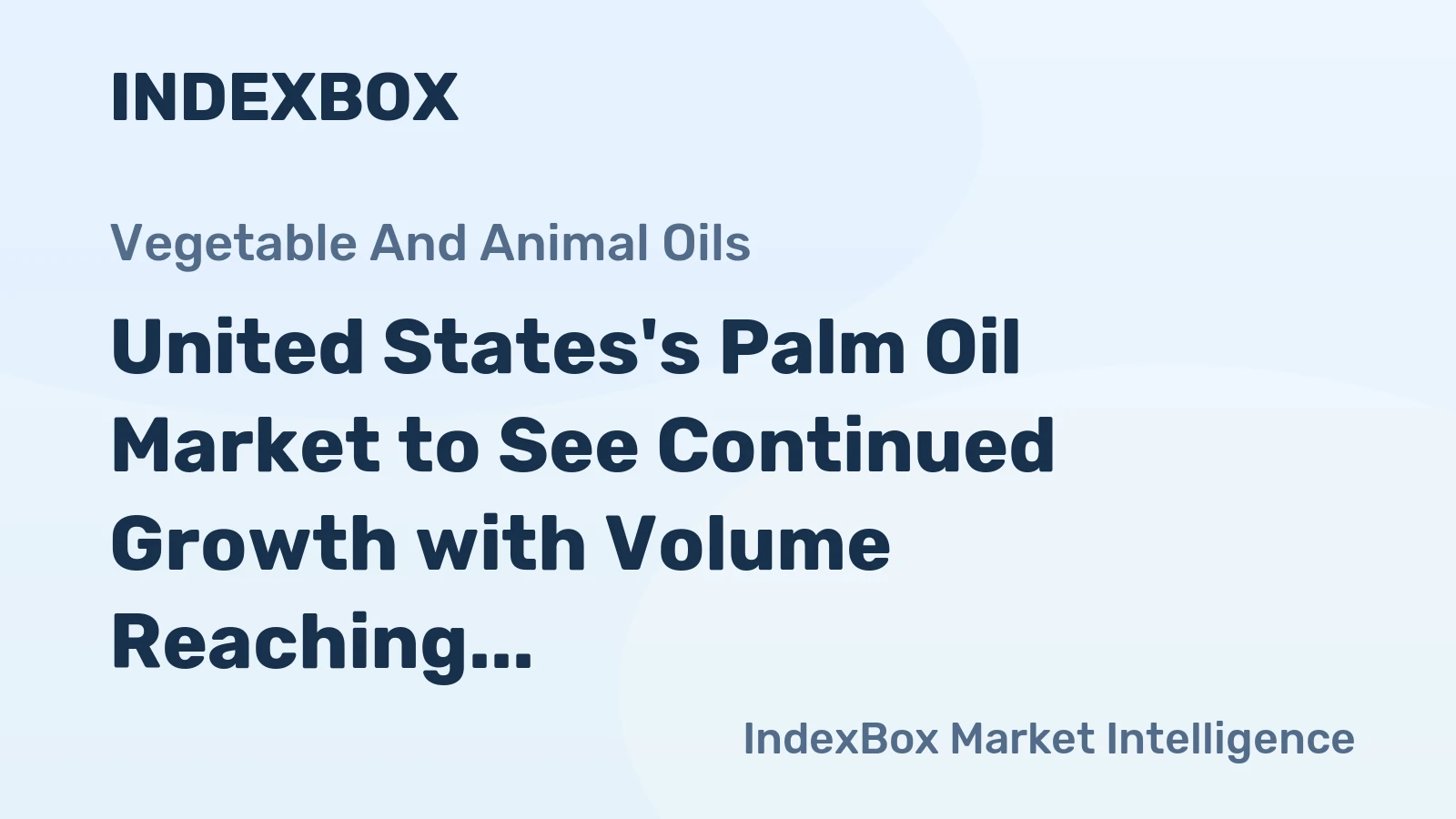 United States's Palm Oil Market to See Continued Growth with Volume Reaching 9.3M tons and Value Reaching $11.9B by 2035