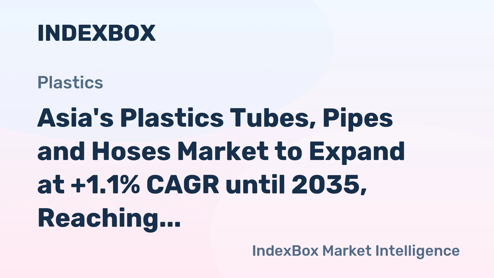 Asia's Plastics Tubes, Pipes and Hoses Market to Expand at +1.1% CAGR until 2035, Reaching $127.5B in Value