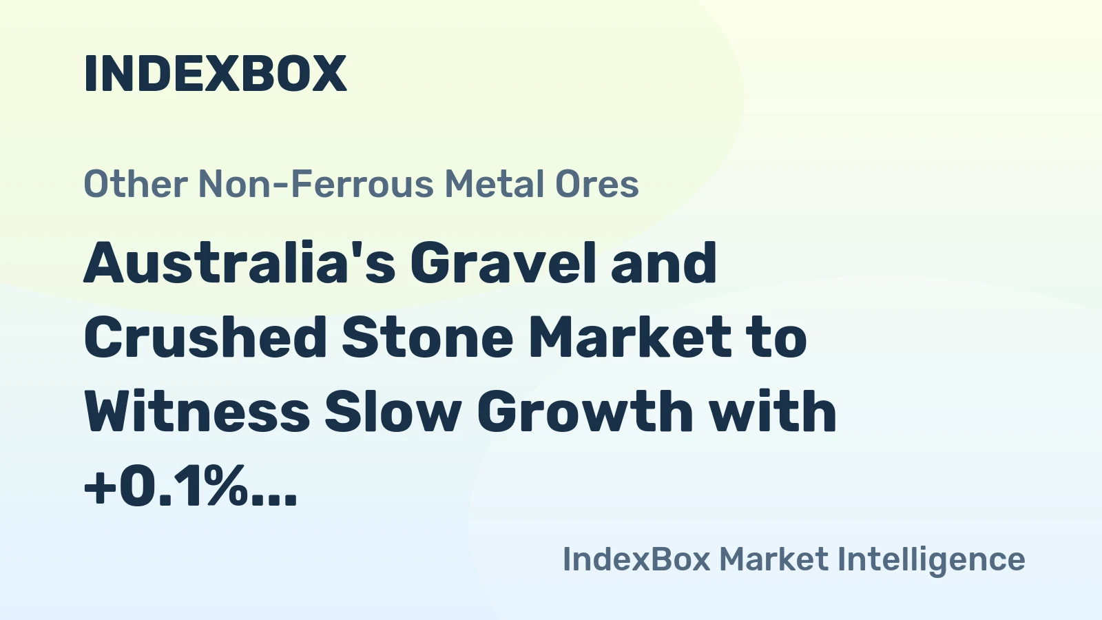 Australia's Gravel and Crushed Stone Market to Witness Slow Growth with +0.1% CAGR