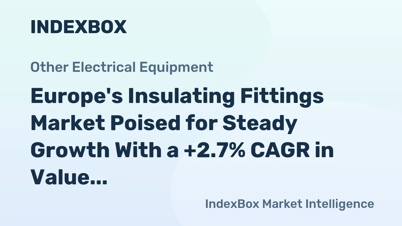 Europe's Insulating Fittings Market Poised for Steady Growth With a +2.7% CAGR in Value