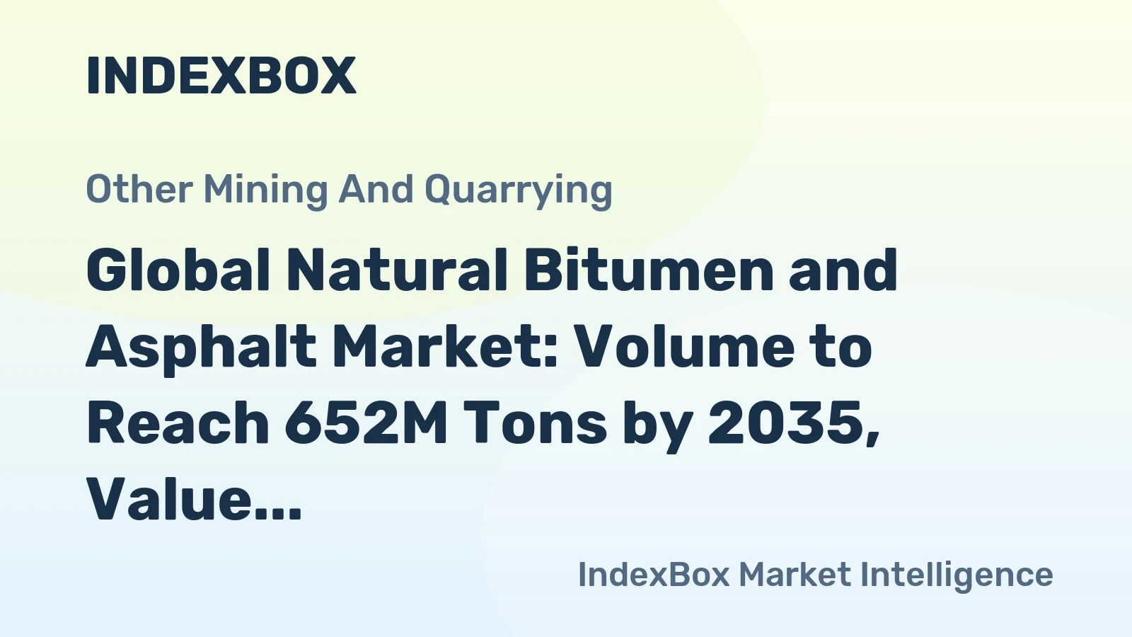 Global Natural Bitumen and Asphalt Market: Volume to Reach 652M Tons by 2035, Value to Reach $335.3B