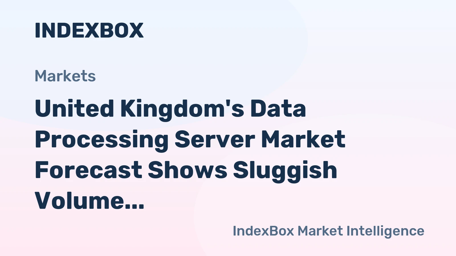 United Kingdom's Data Processing Server Market Forecast Shows Sluggish Volume Growth at +0.1% CAGR Amid Surging Imports