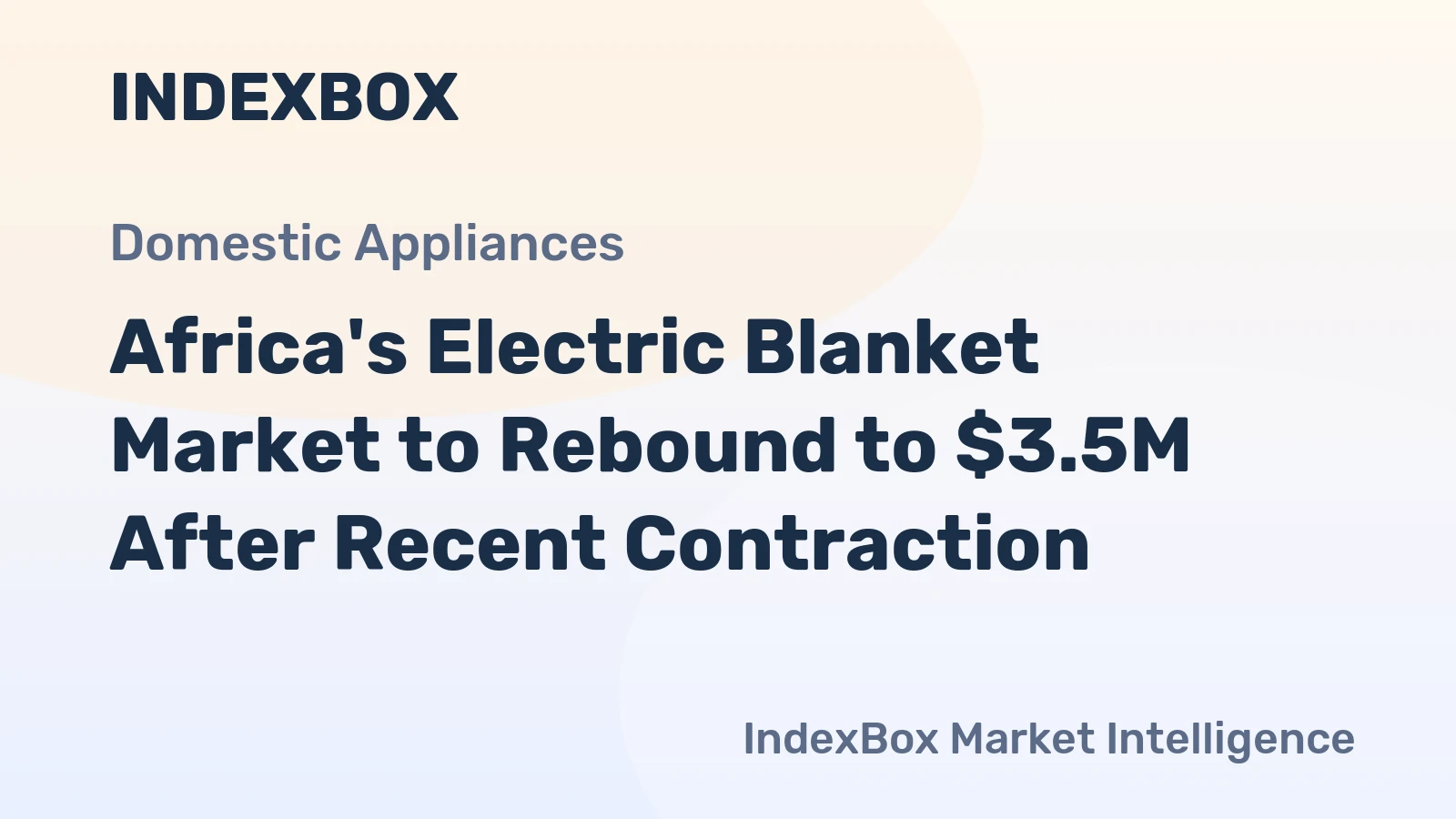 Africa's Electric Blanket Market to Rebound to $3.5M After Recent Contraction