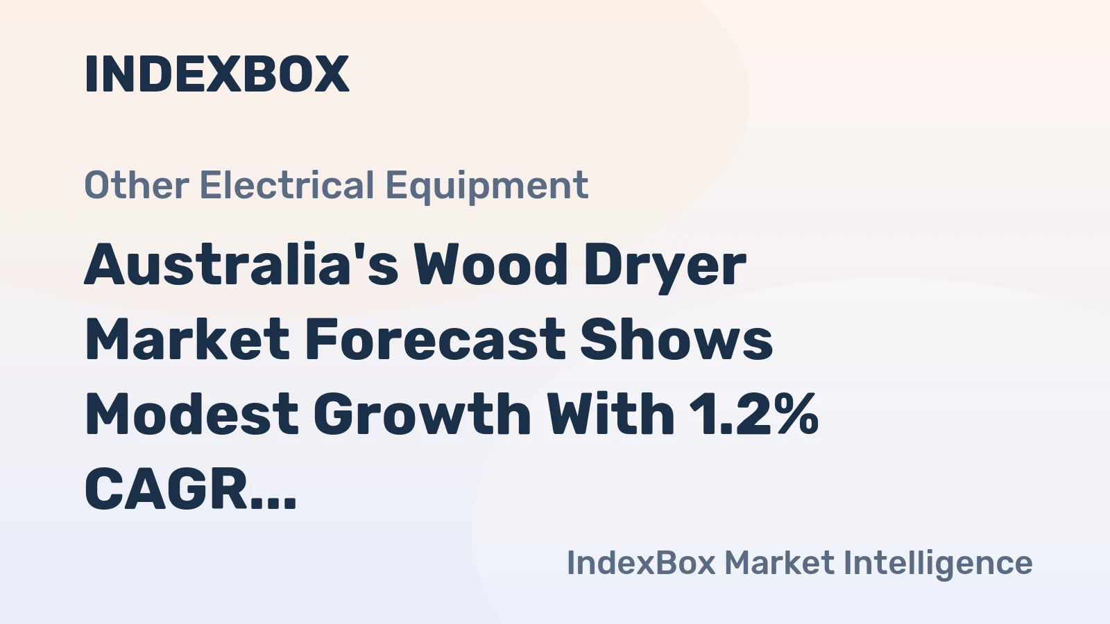 Australia's Wood Dryer Market Forecast Shows Modest Growth With 1.2% CAGR in Value Through 2035