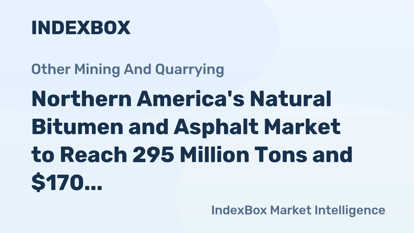 Northern America's Natural Bitumen and Asphalt Market to Reach 295 Million Tons and $170 Billion by 2035