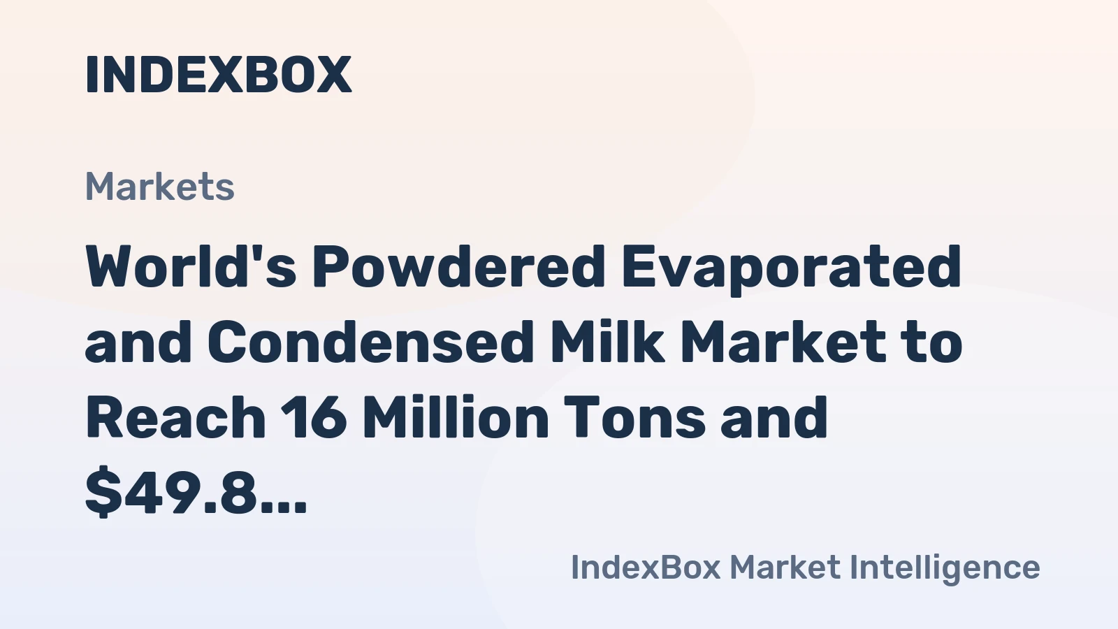 World's Powdered Evaporated and Condensed Milk Market to Reach 16 Million Tons and $49.8 Billion by 2035