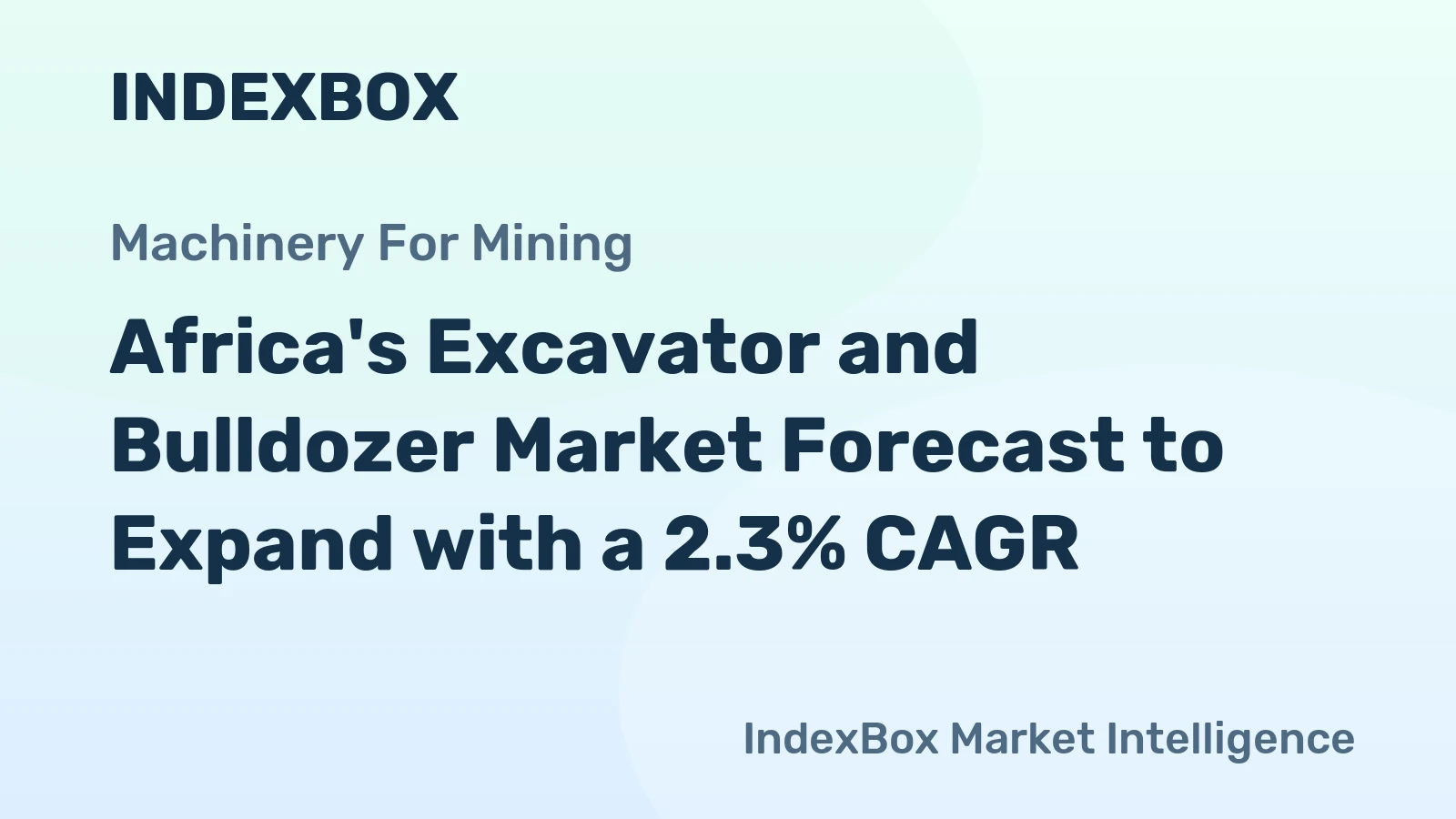 Africa's Excavator and Bulldozer Market Forecast to Expand with a 2.3% CAGR