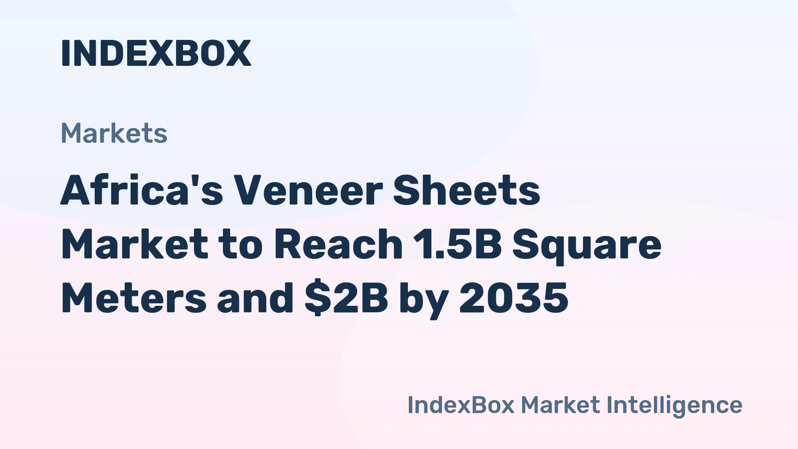 Africa's Veneer Sheets Market to Reach 1.5B Square Meters and $2B by 2035