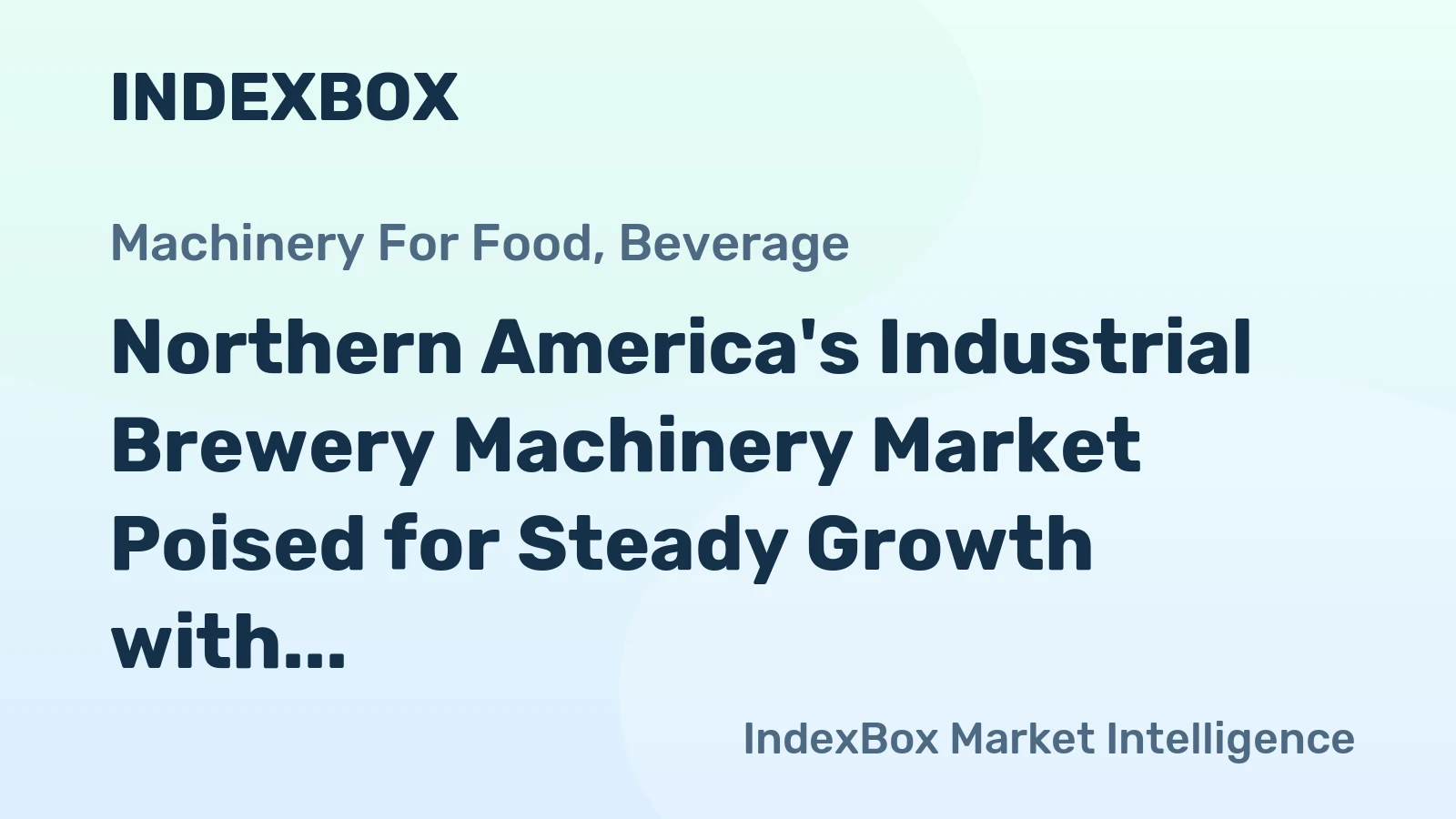 Northern America's Industrial Brewery Machinery Market Poised for Steady Growth with +2.2% Value CAGR