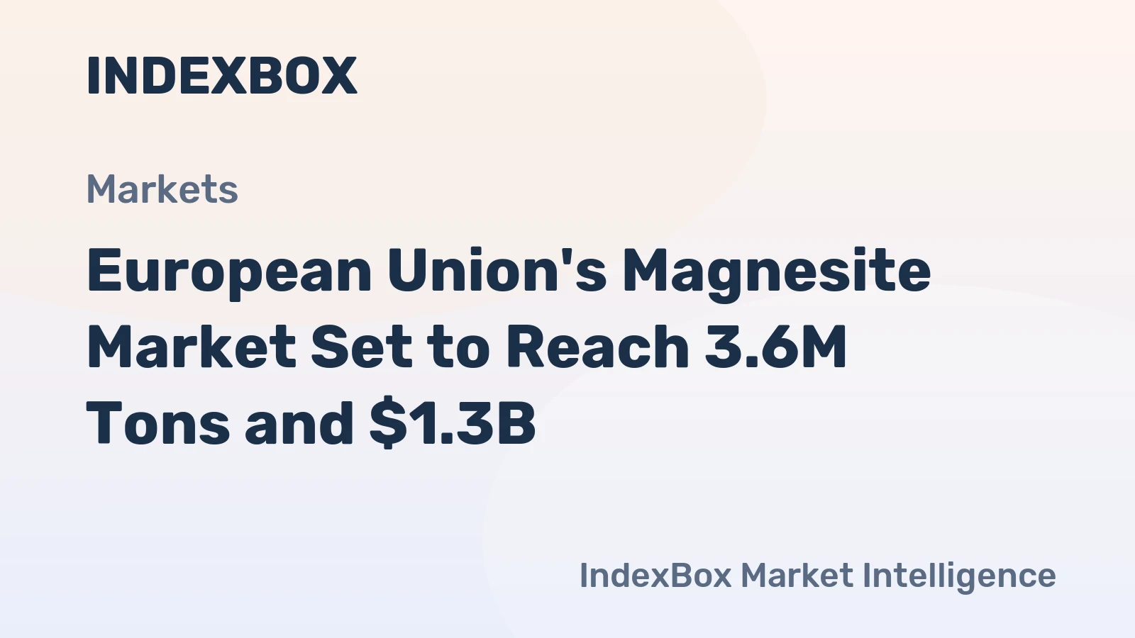European Union's Magnesite Market Set to Reach 3.6M Tons and $1.3B